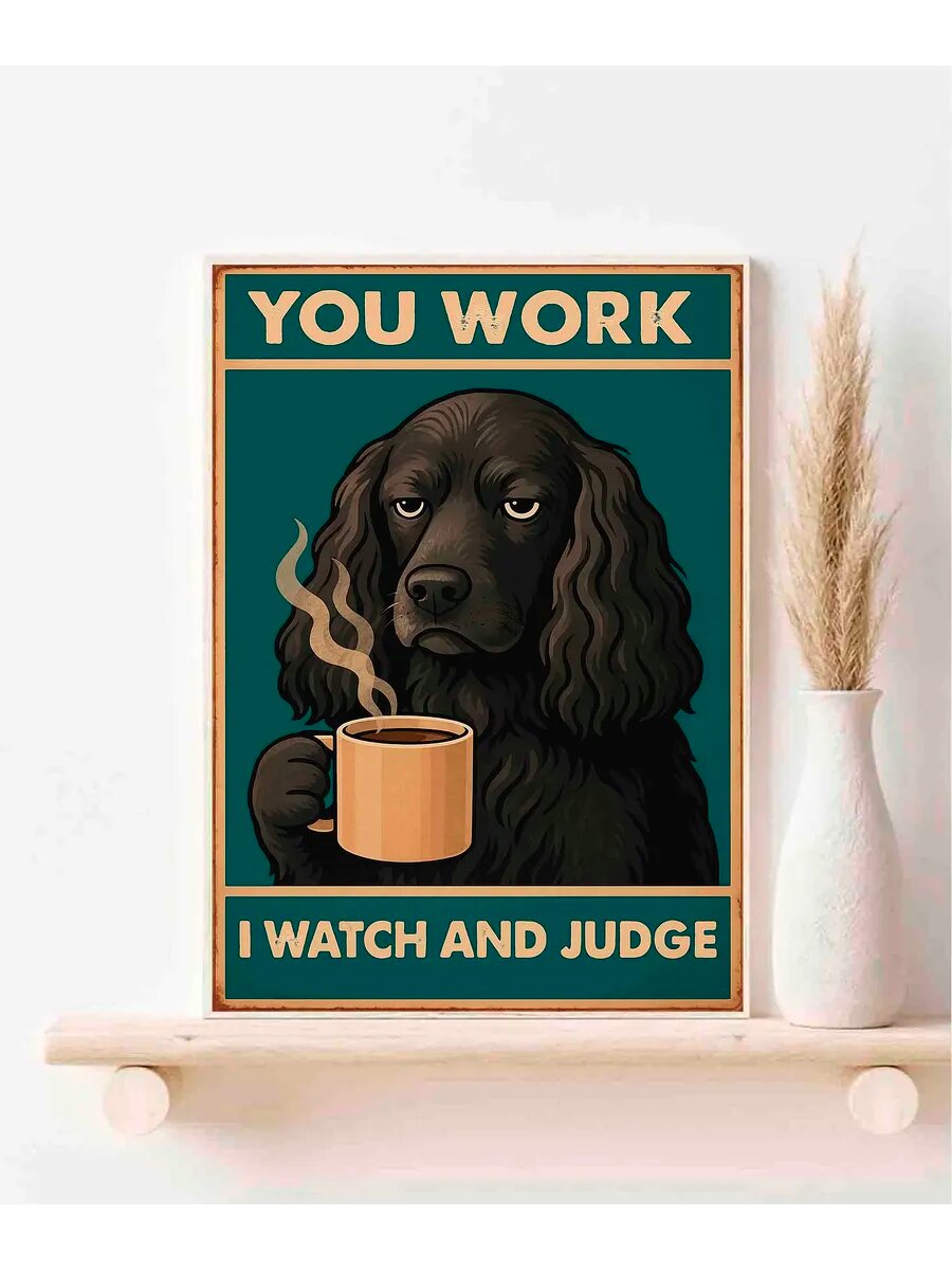 Русский спаниель, You Work I Watch And Judge, Плакат 30x42с