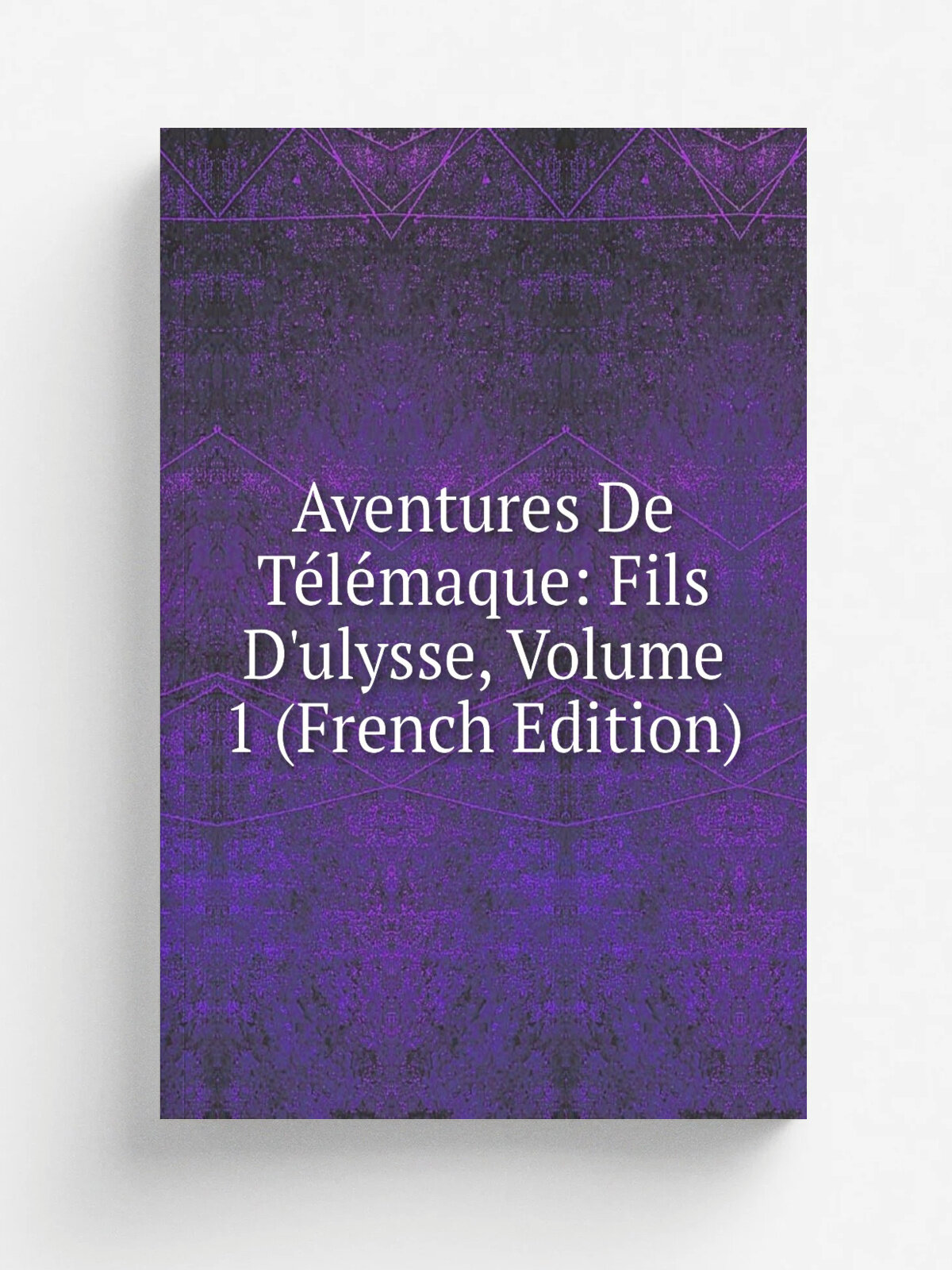 Aventures De T.l.maque: Fils D'ulysse, Volume 1 (French Edition) | Репринт