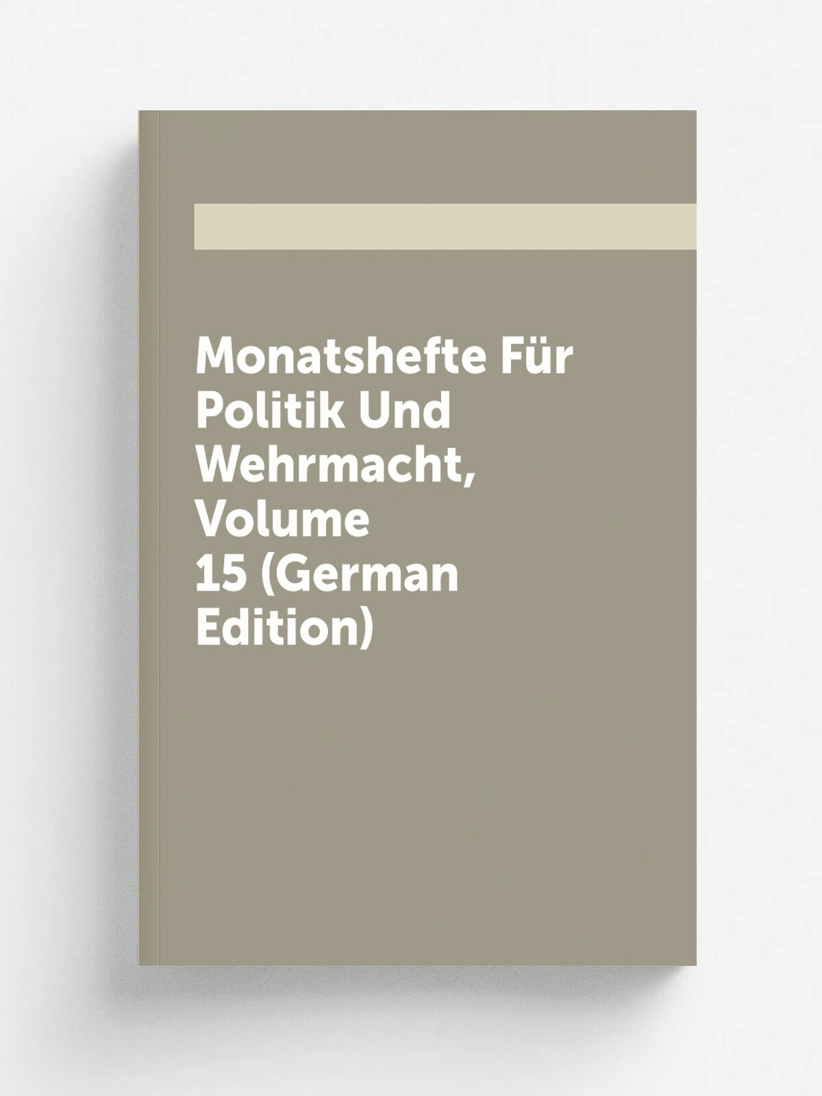 Monatshefte F.r Politik Und Wehrmacht, Volume 15 (German Edition) | Репринт