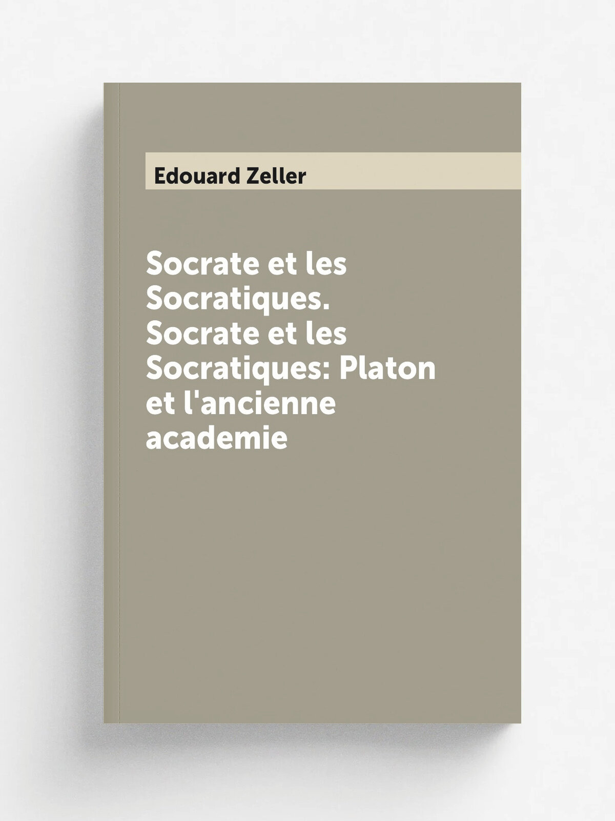 Socrate et les Socratiques. Socrate et les Socratiques: Platon et l'ancienne academie