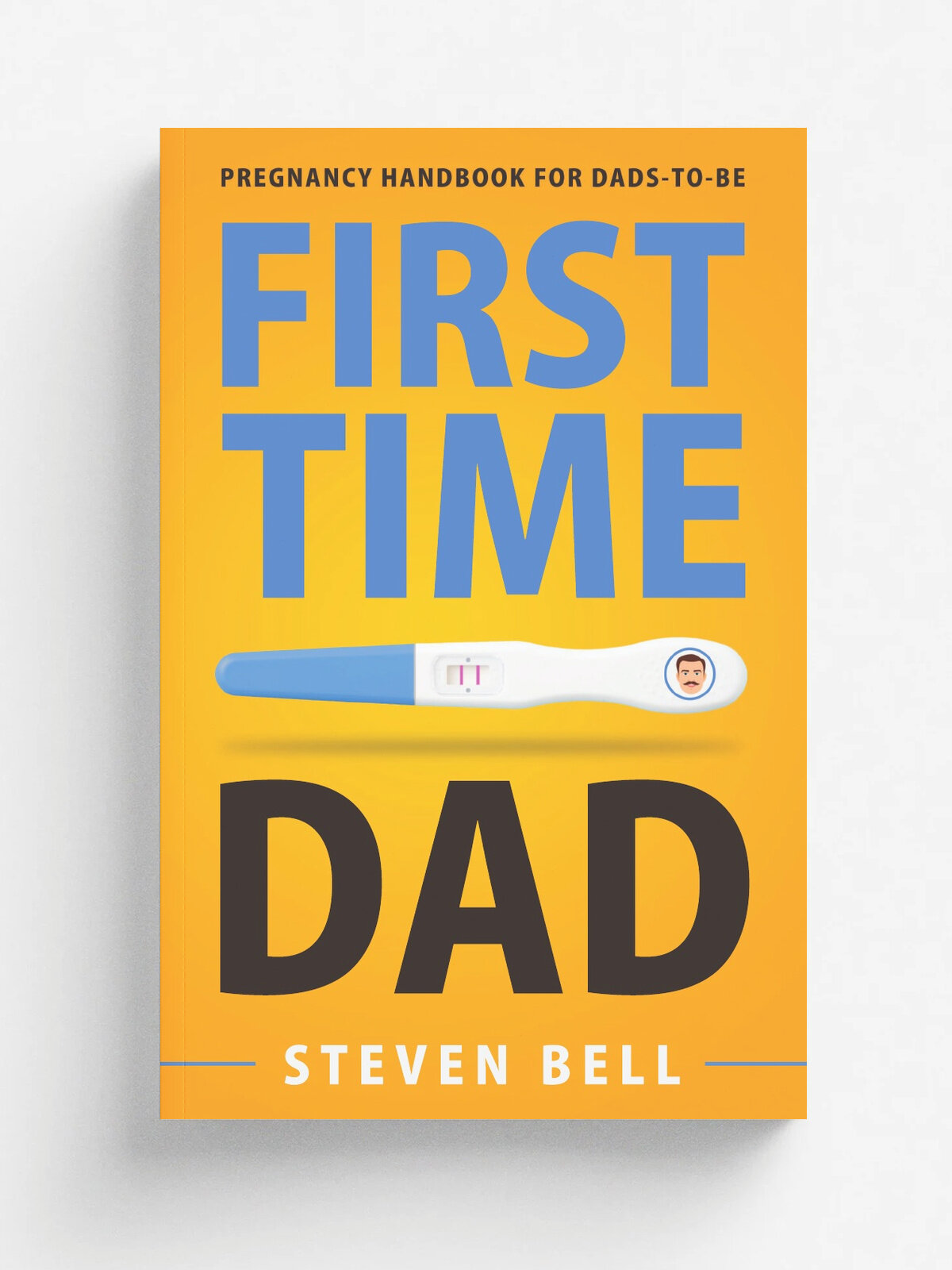 First Time Dad. Pregnancy Handbook for Dads-To-Be