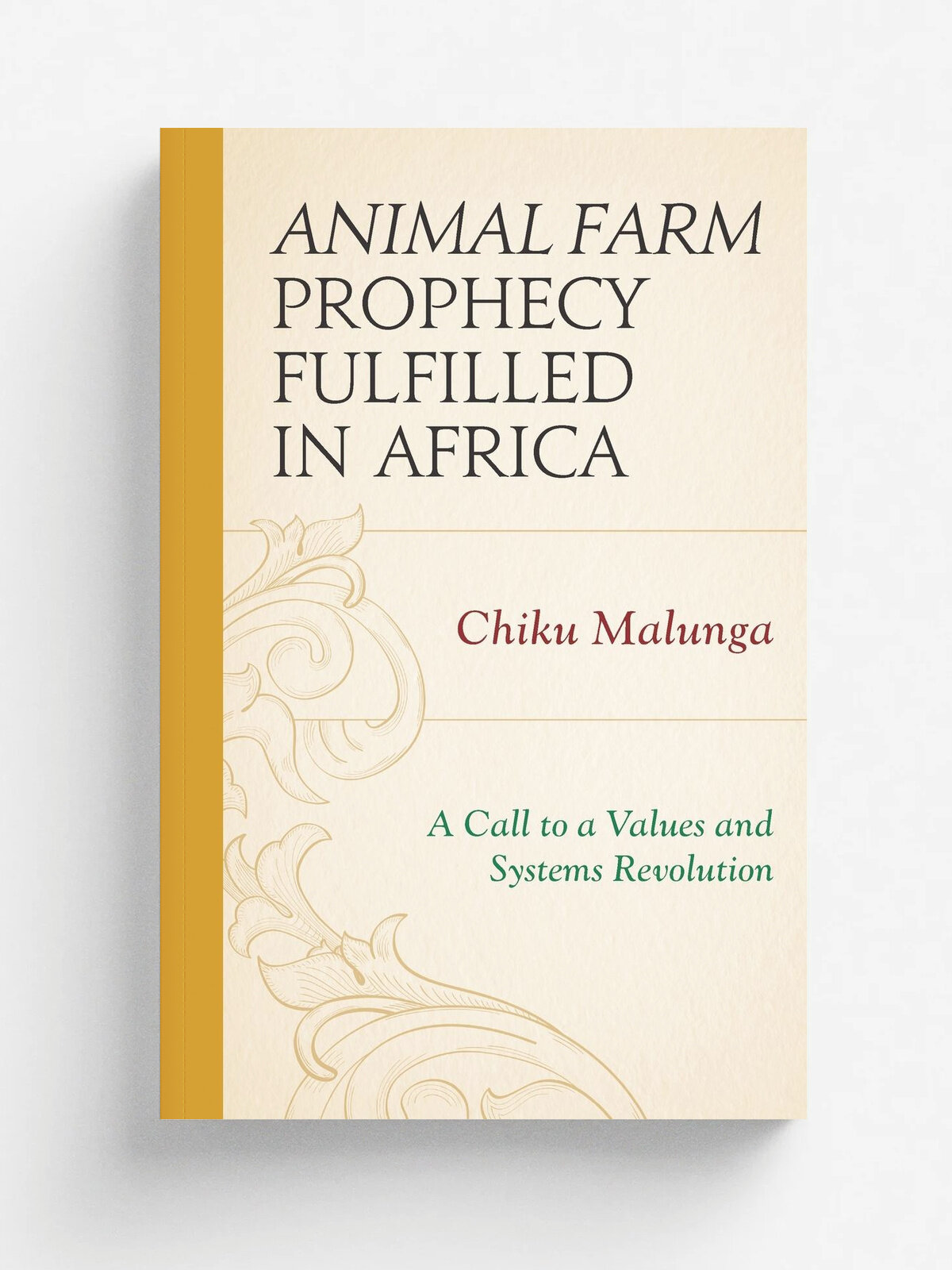 Animal Farm Prophecy Fulfilled in Africa. A Call to a Values and Systems Revolution