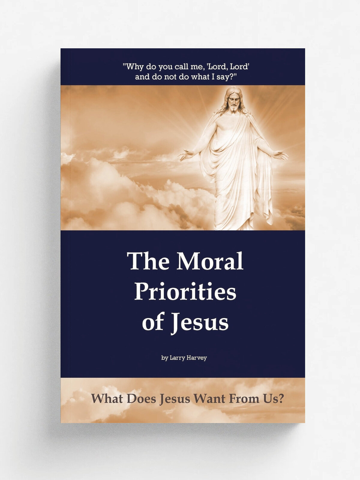 The Moral Priorities of Jesus. What Does Jesus Want From Us?