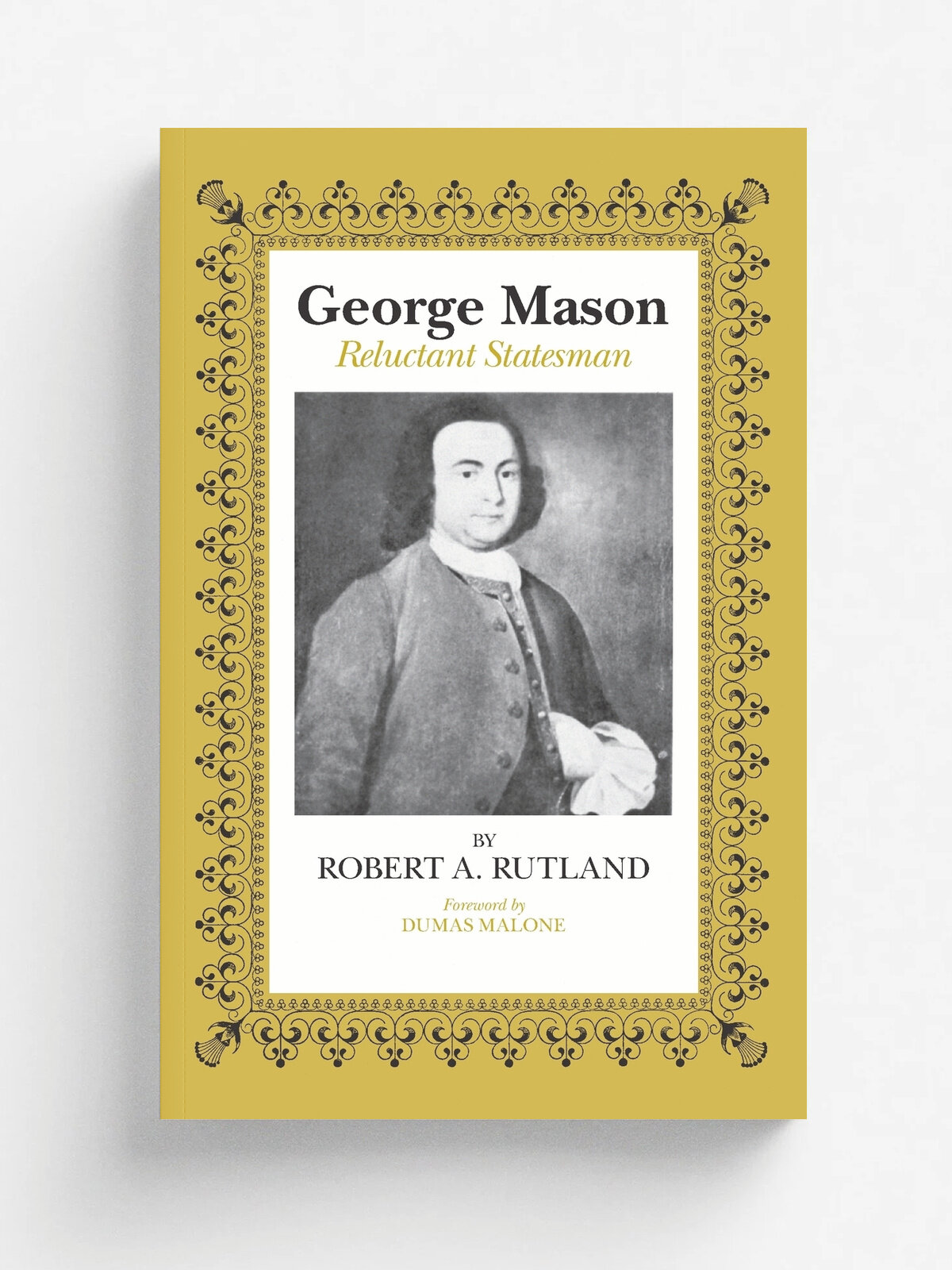 George Mason. Reluctant Statesman