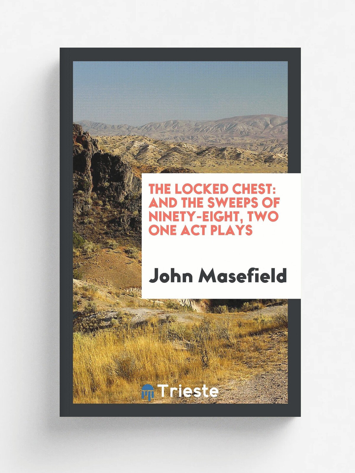 The Locked Chest. And The Sweeps of Ninety-eight, Two One Act Plays