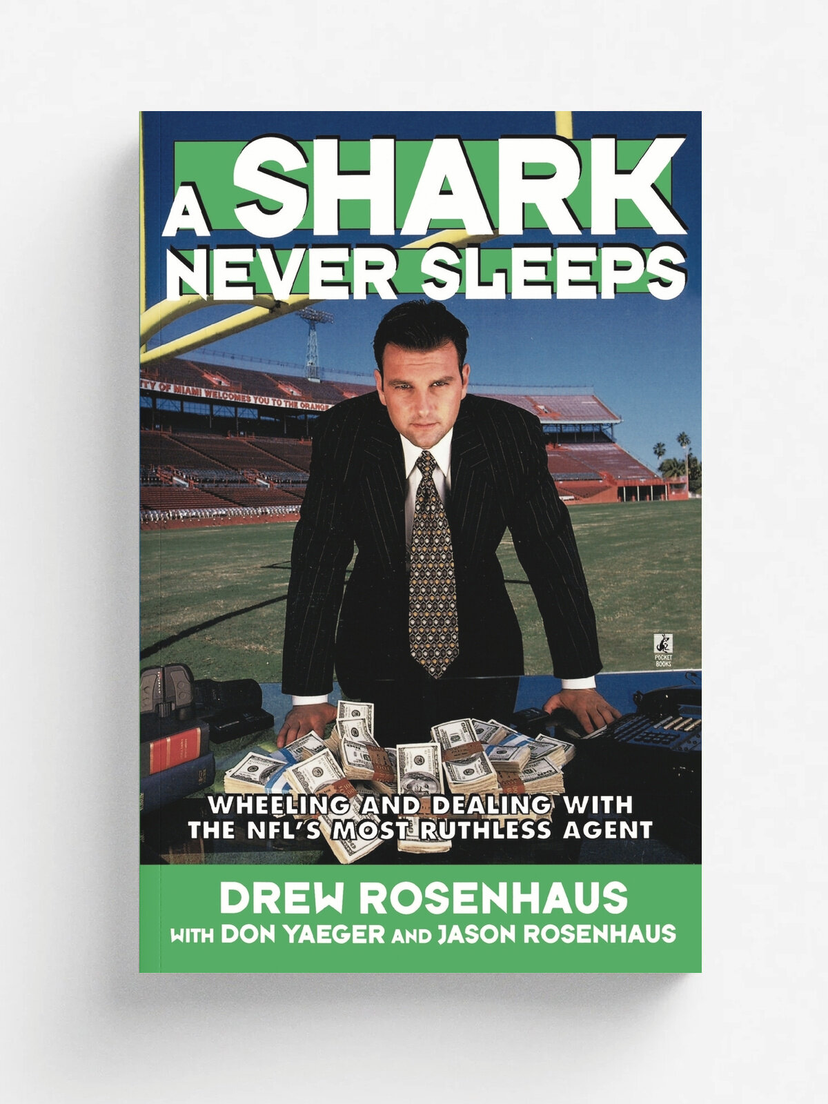 A Shark Never Sleeps. Wheeling and Dealing with the NFL's Most Ruthless Agent