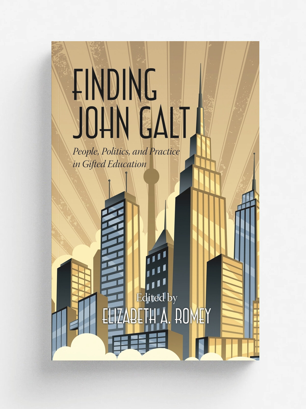 Finding John Galt. People, Politics, and Practice in Gifted Education