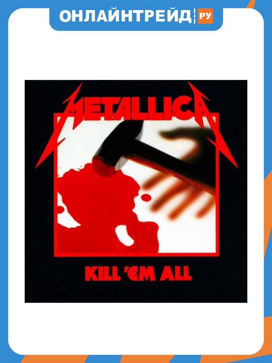 Компакт-диск Universal Music METALLICA - Kill 'Em All (CD)