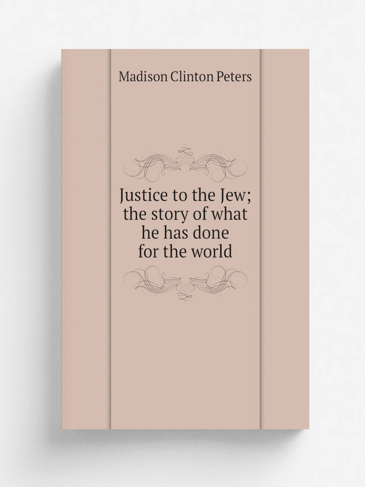 Justice to the Jew; the story of what he has done for the world
