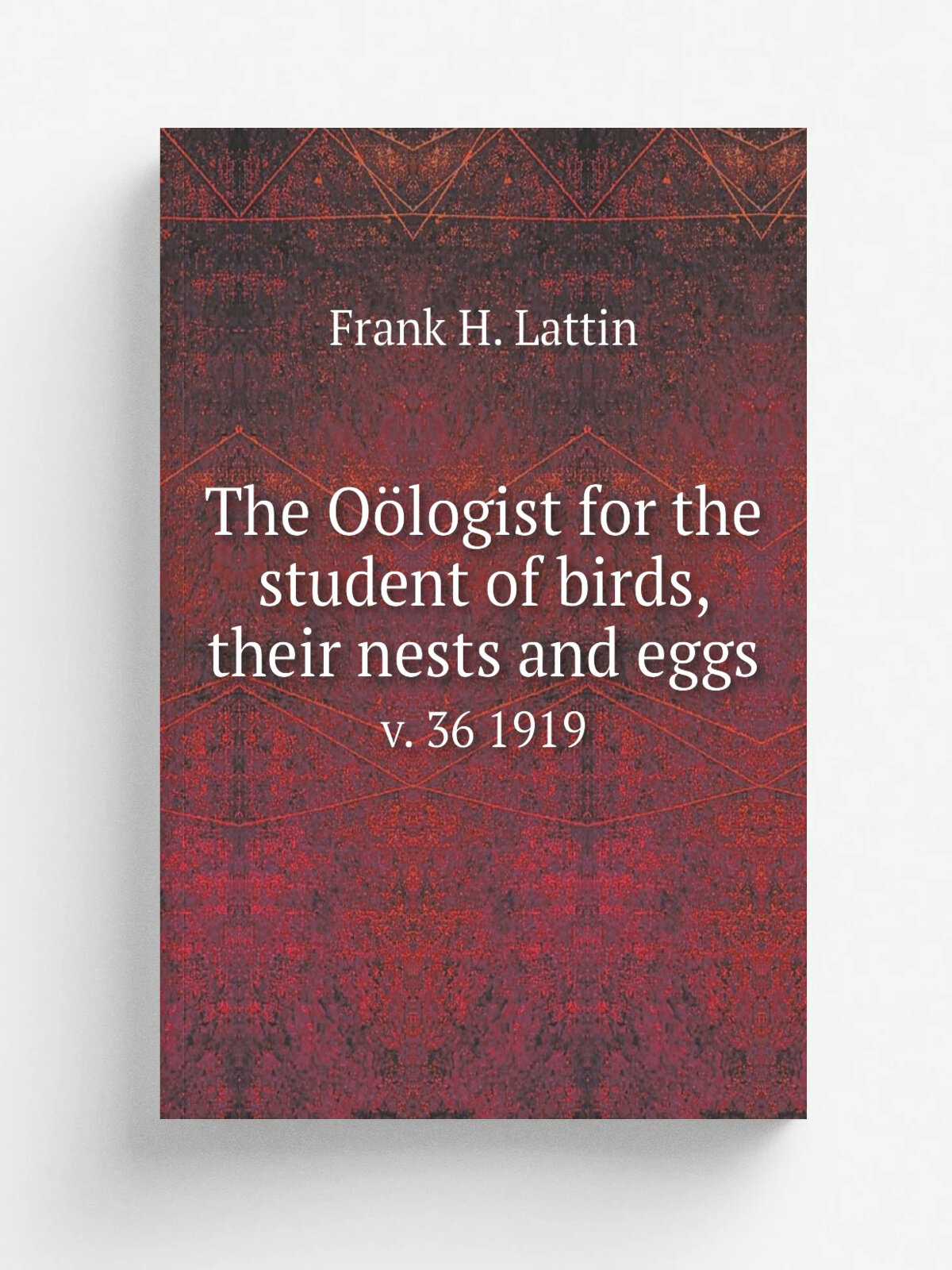 The O.logist for the student of birds, their nests and eggs. v. 36 1919