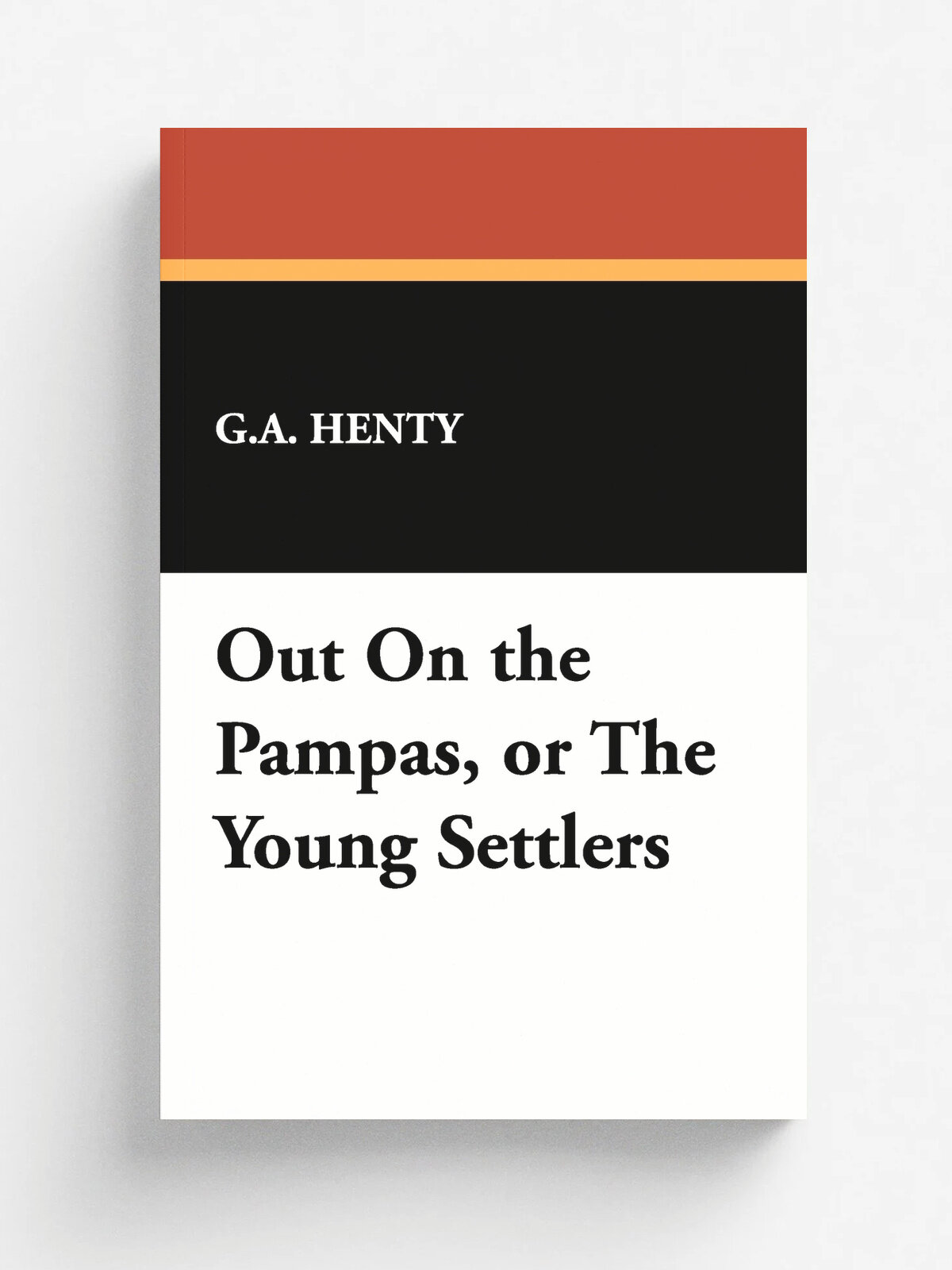 Out on the Pampas, or the Young Settlers