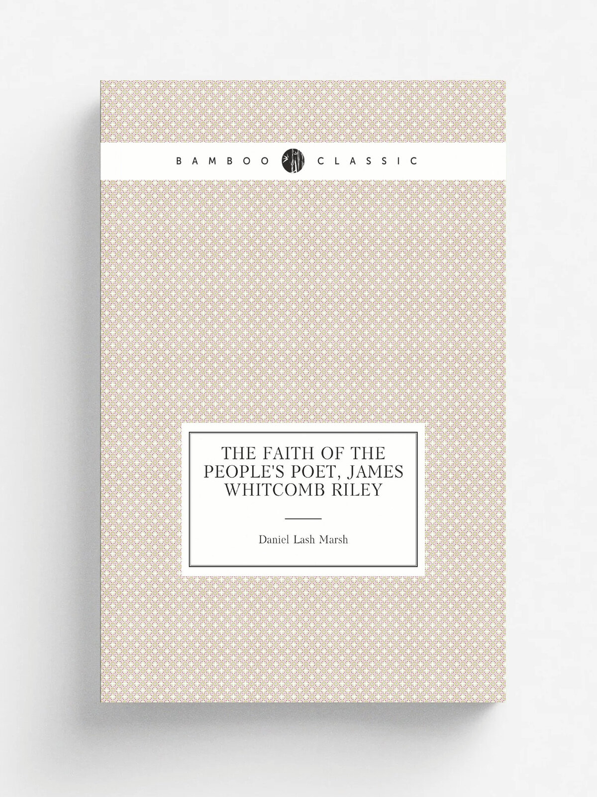 The Faith of the People's Poet, James Whitcomb Riley