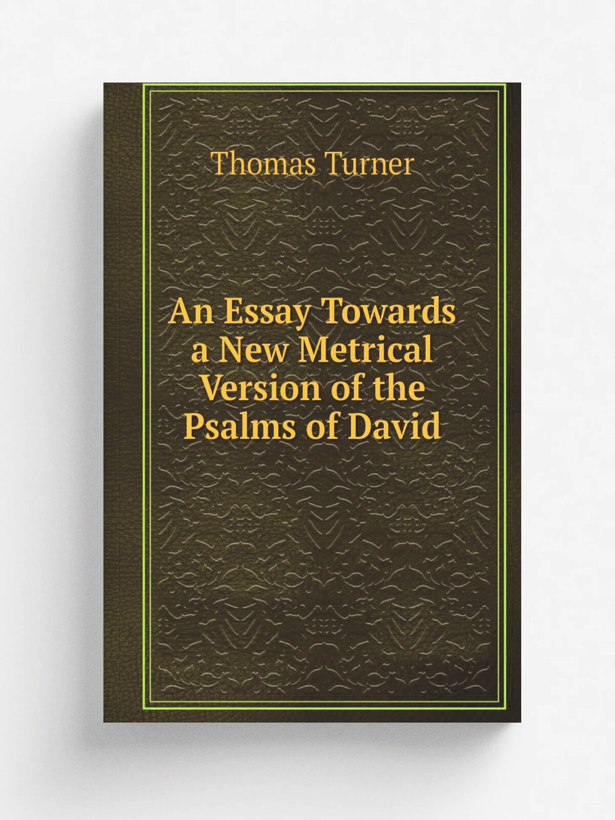 An Essay Towards a New Metrical Version of the Psalms of David
