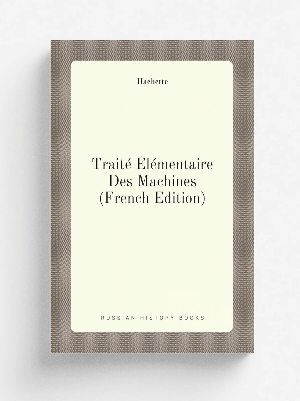 Trait. .l.mentaire Des Machines (French Edition) | Hachette | Репринт
