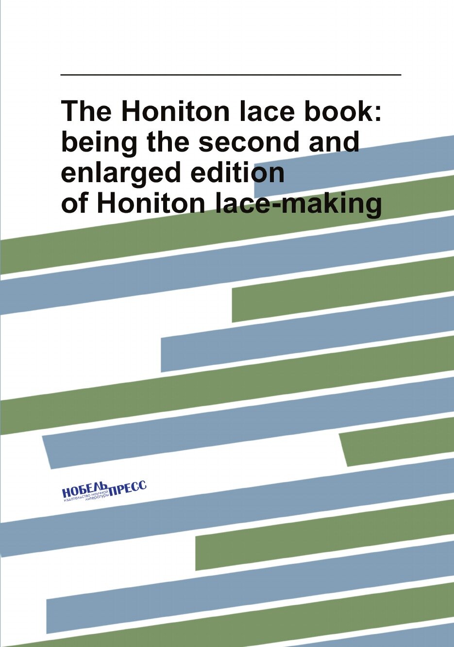 The Honiton lace book: being the second and enlarged edition of Honiton lace-making