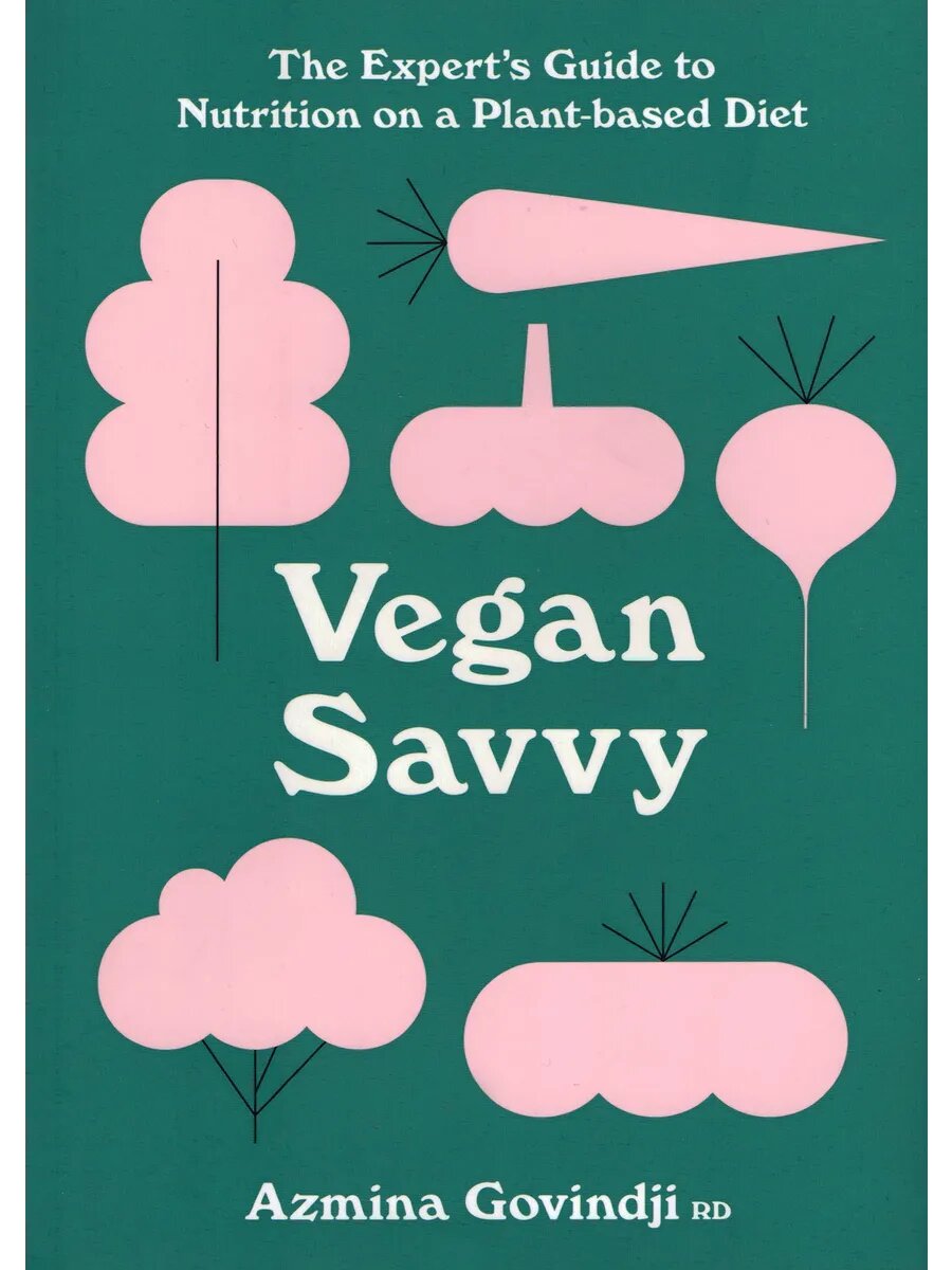 Vegan Savvy. The Expert's Guide to Staying Healthy on a Plan
