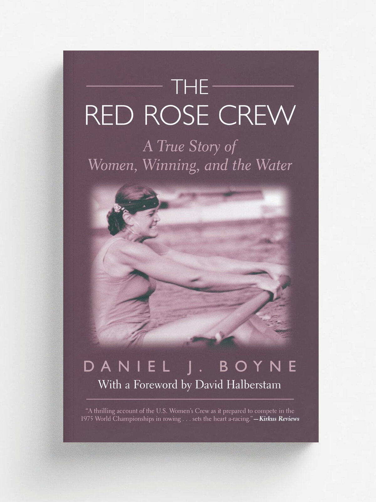 Red Rose Crew. A True Story of Women, Winning, and the Water