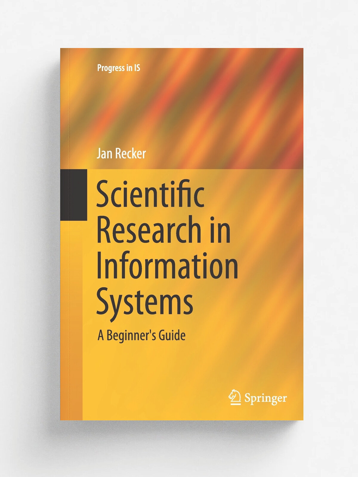 Scientific Research in Information Systems. A Beginner's Guide