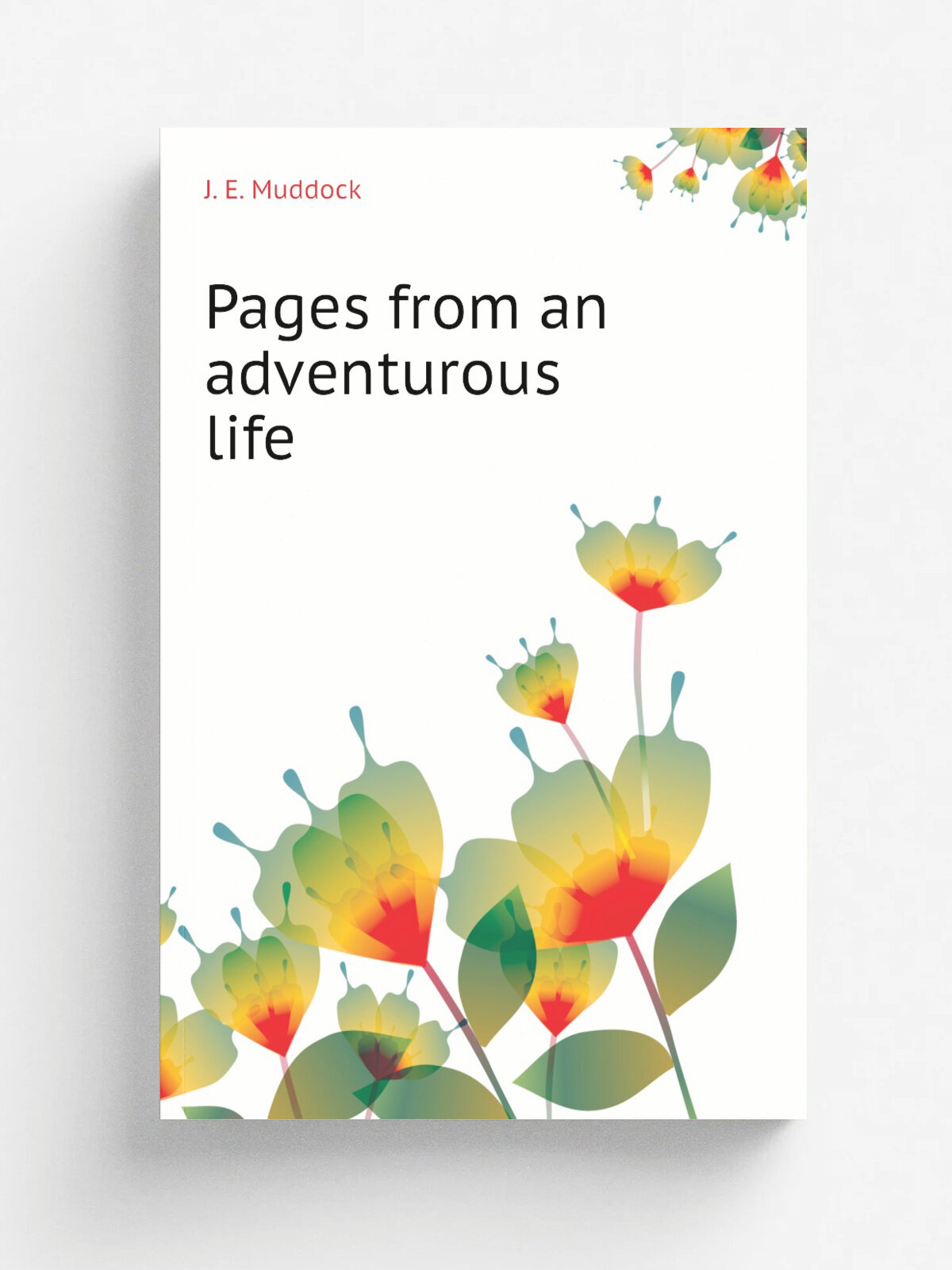 Pages from an adventurous life | J. E. Muddock | Репринт