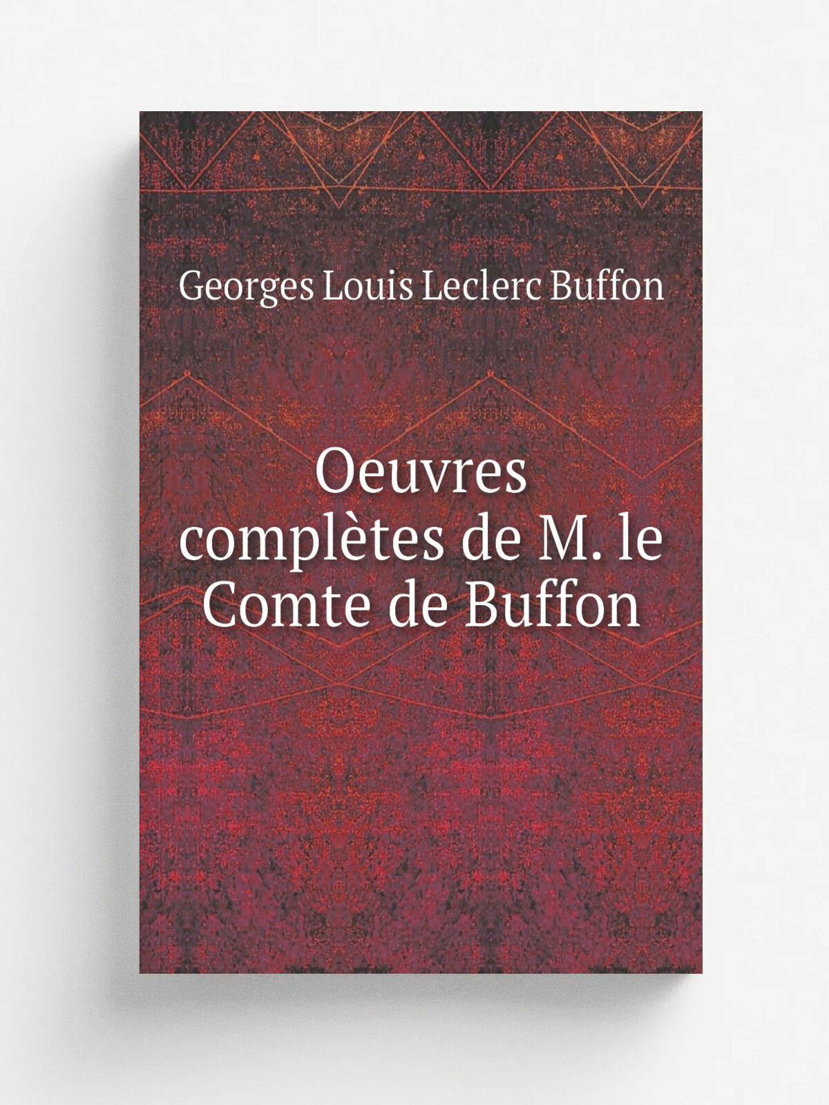 Oeuvres compl.tes de M. le Comte de Buffon | Georges Louis Leclerc Buffon | 1774 | A Paris : De l'Imprimerie royale | Репринт
