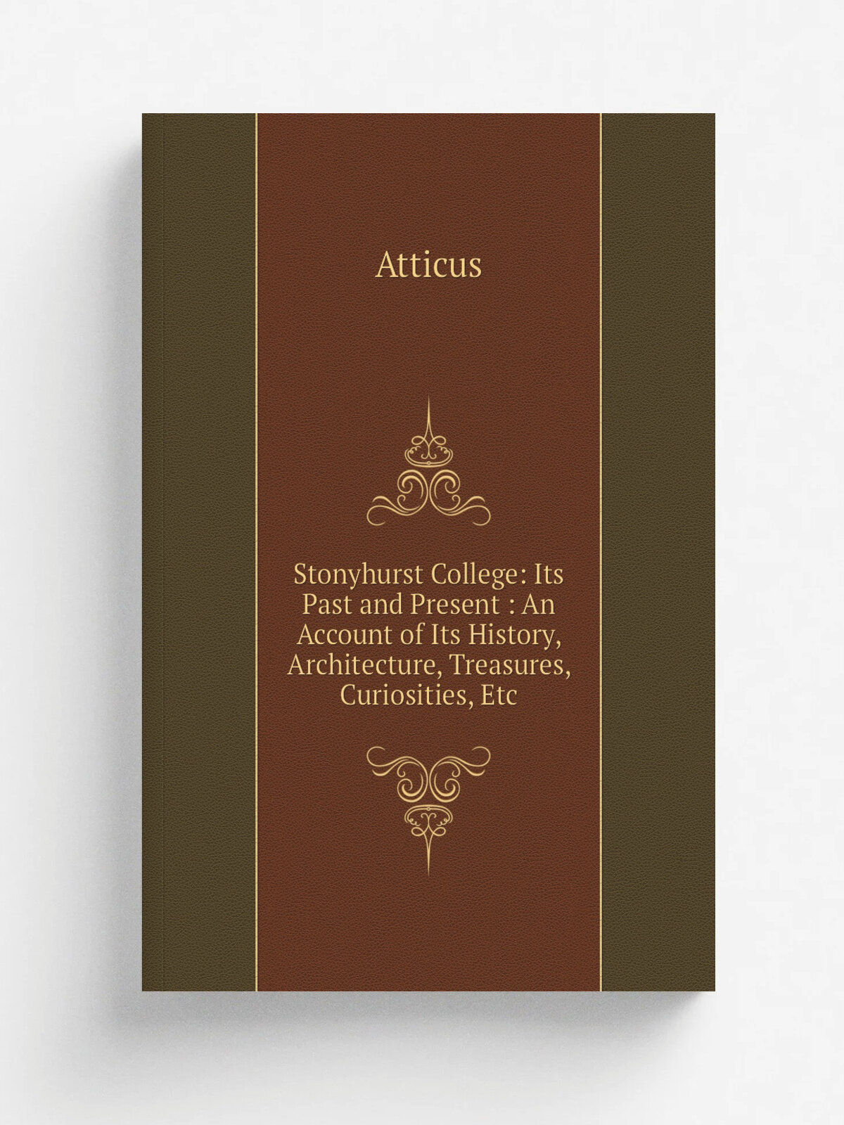 Stonyhurst College: Its Past and Present : An Account of Its History, Architecture, Treasures, Curiosities, Etc | Atticus | Репринт