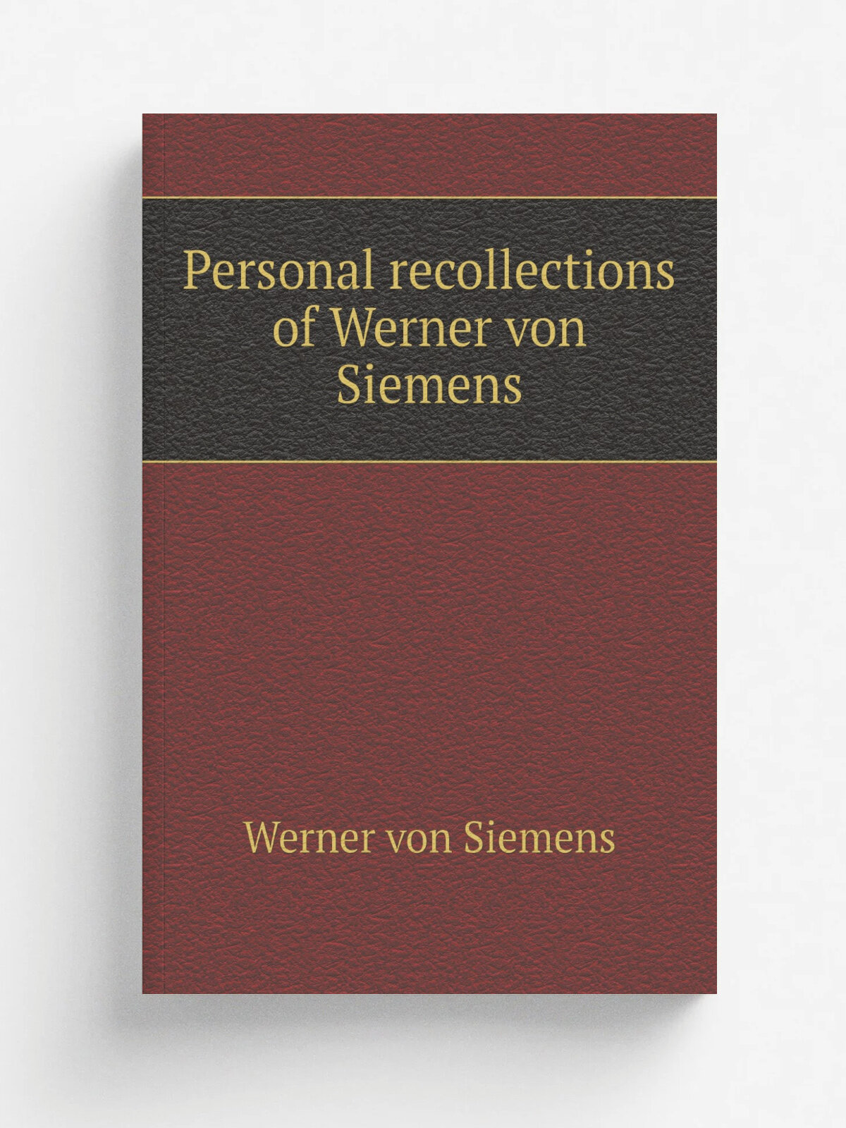 Personal recollections of Werner von Siemens