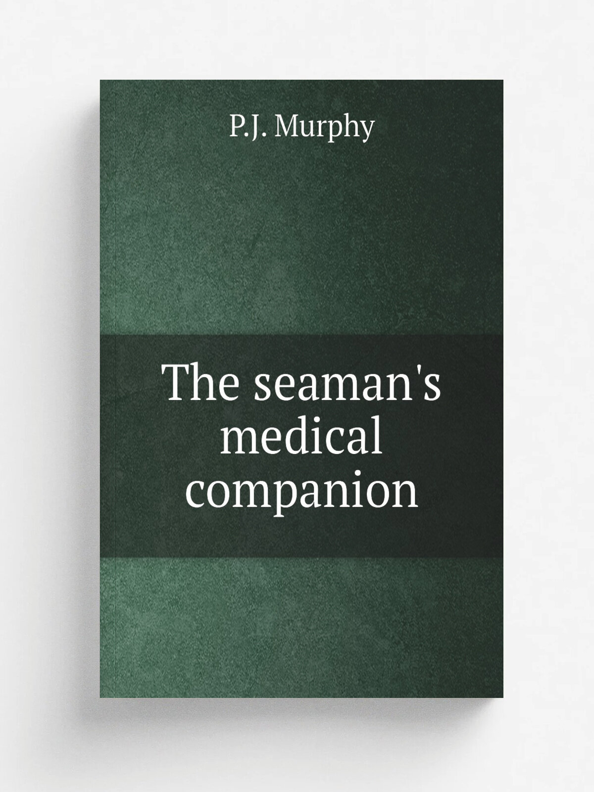 The seaman's medical companion | P.J. Murphy | 1836 | Liverpool : Kaye | Репринт