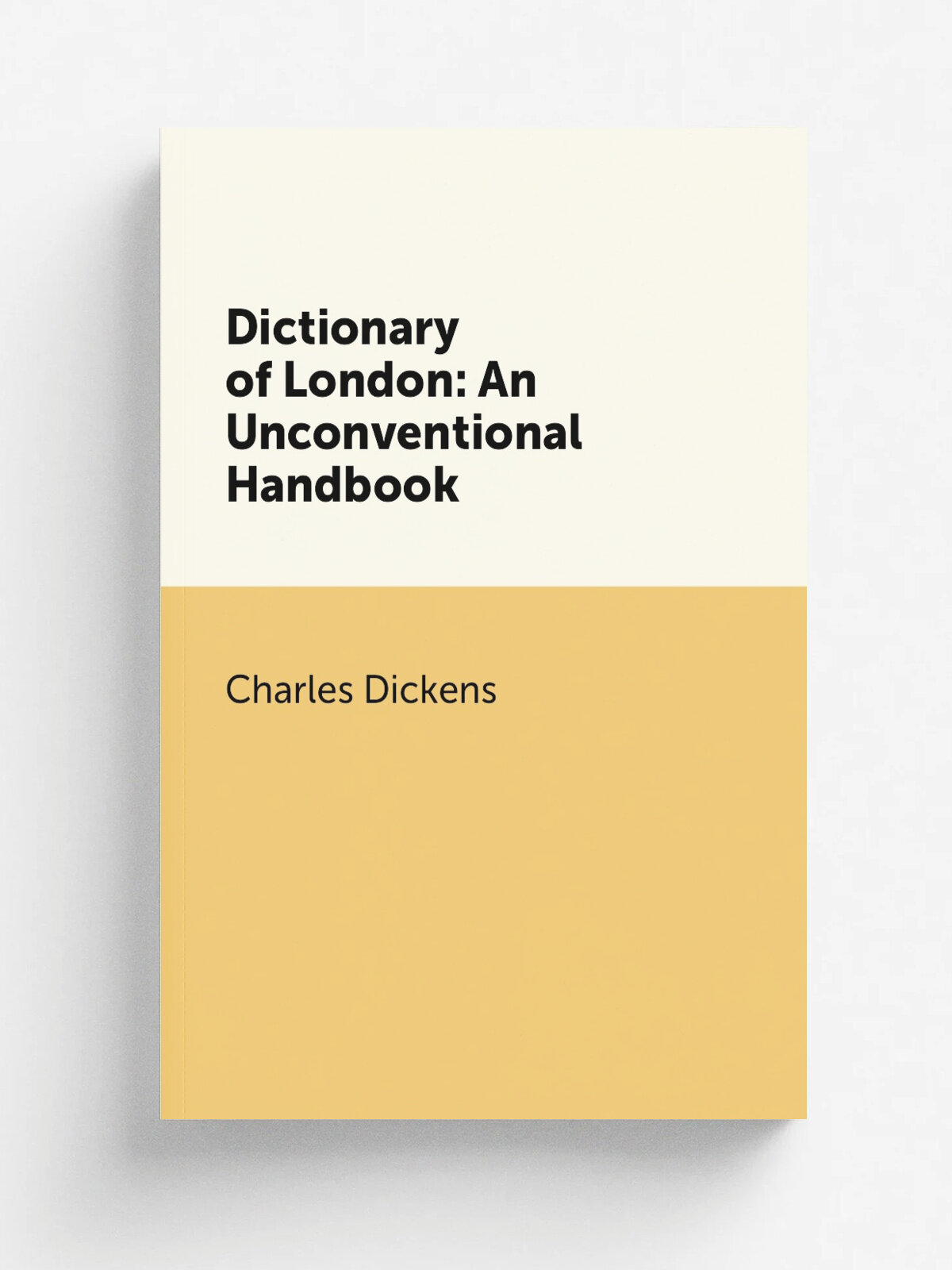 Dictionary of London: An Unconventional Handbook