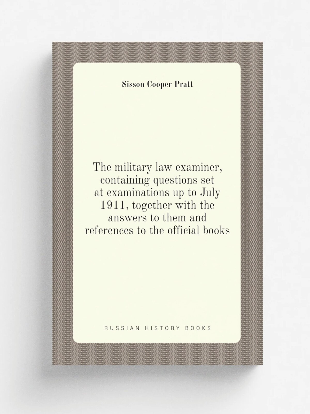 The military law examiner, containing questions set at examinations up to July 1911, together with the answers to them and references to the official…