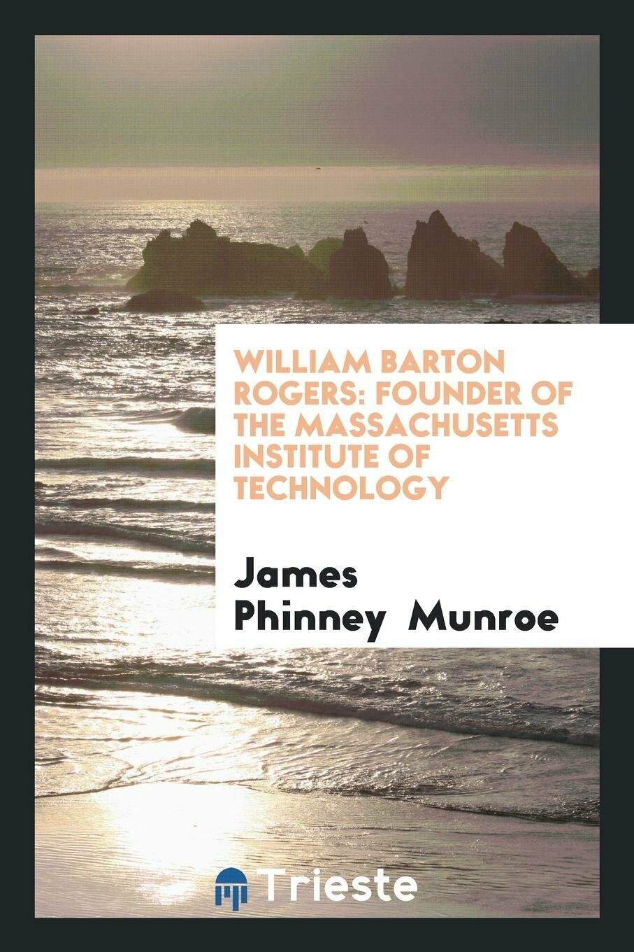 William Barton Rogers. Founder of the Massachusetts Institute of Technology