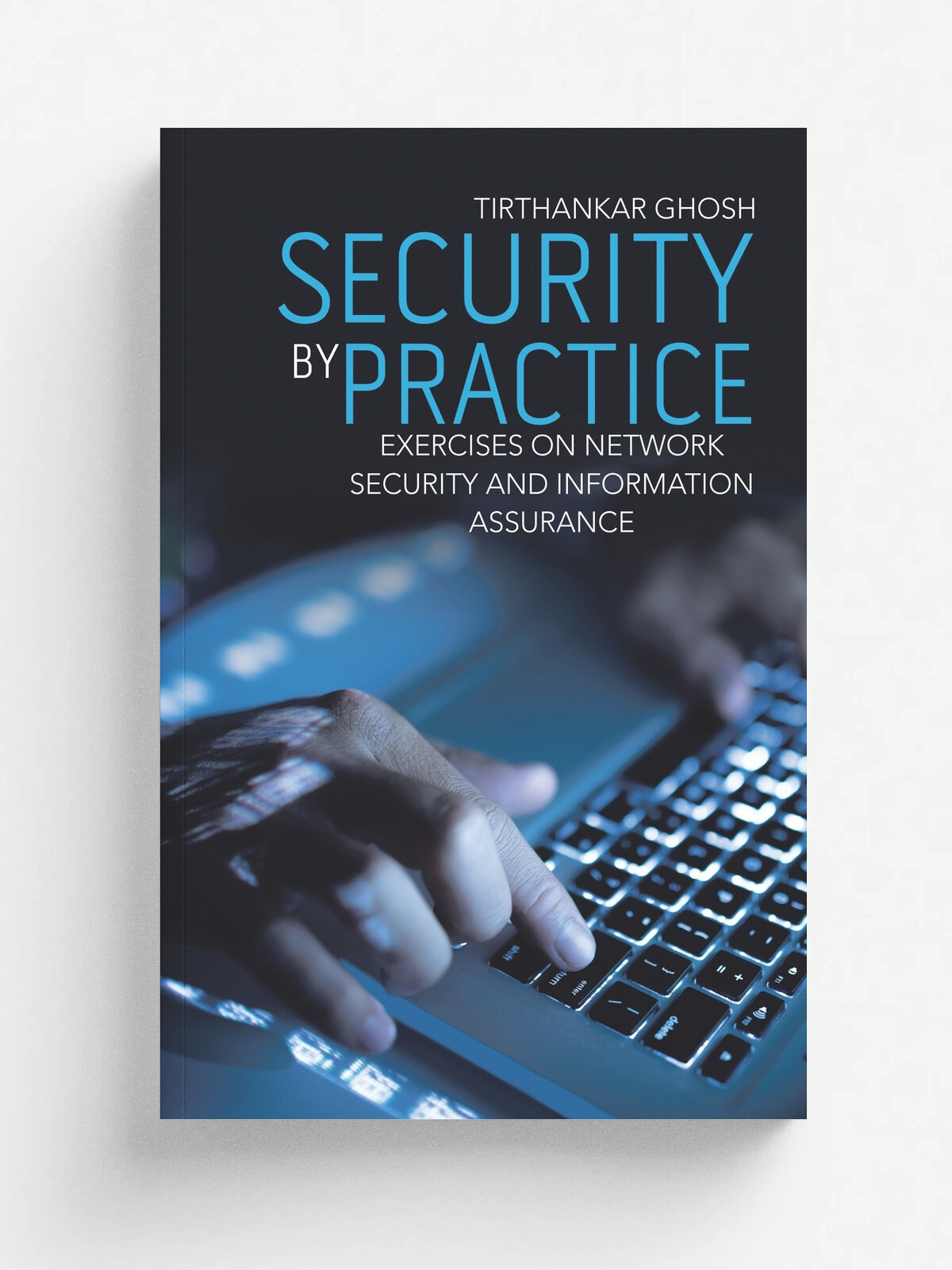 Security by Practice. Exercises on Network Security and Information Assurance