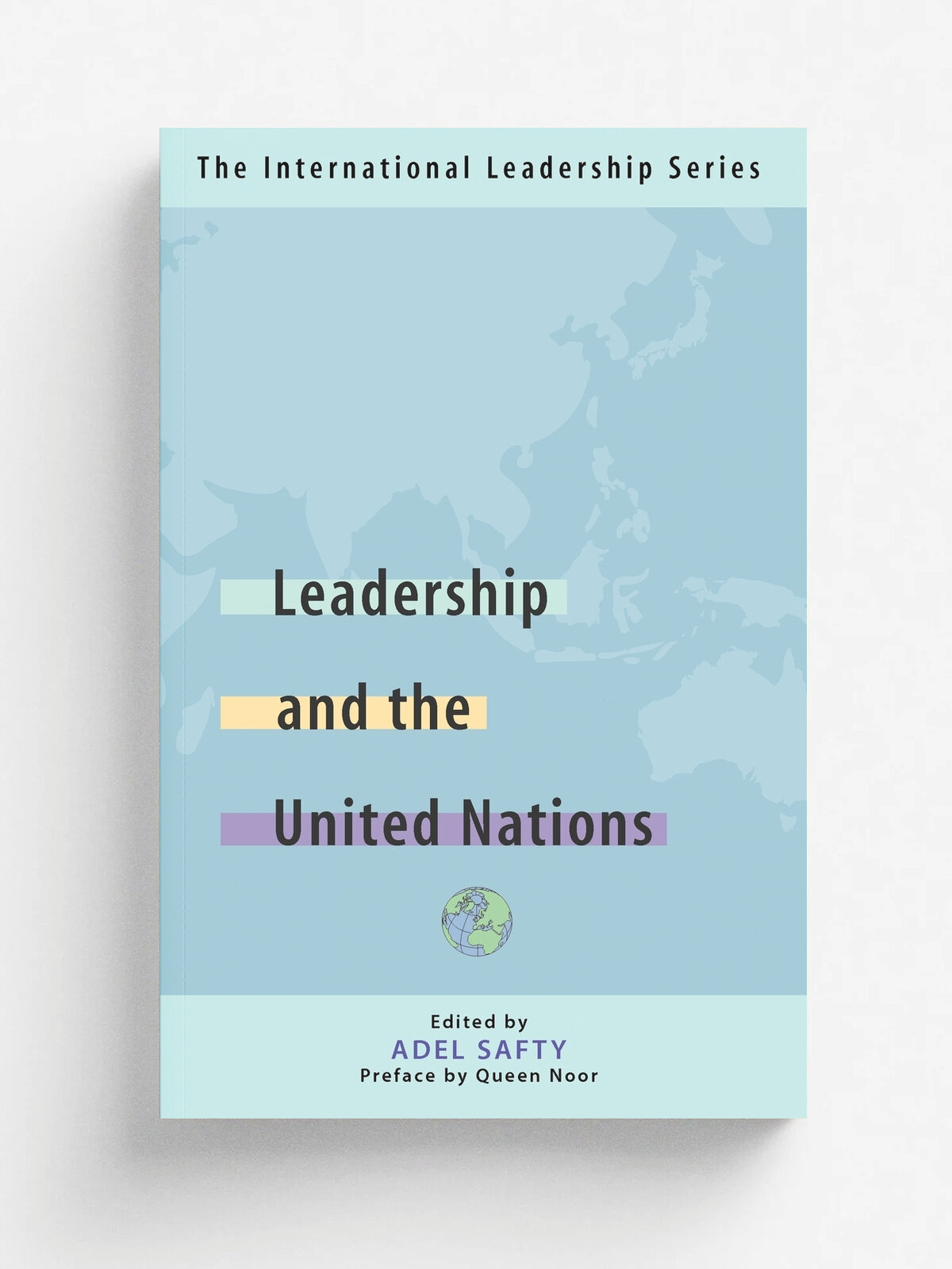 Leadership and the United Nations. The International Leadership Series (Book One)