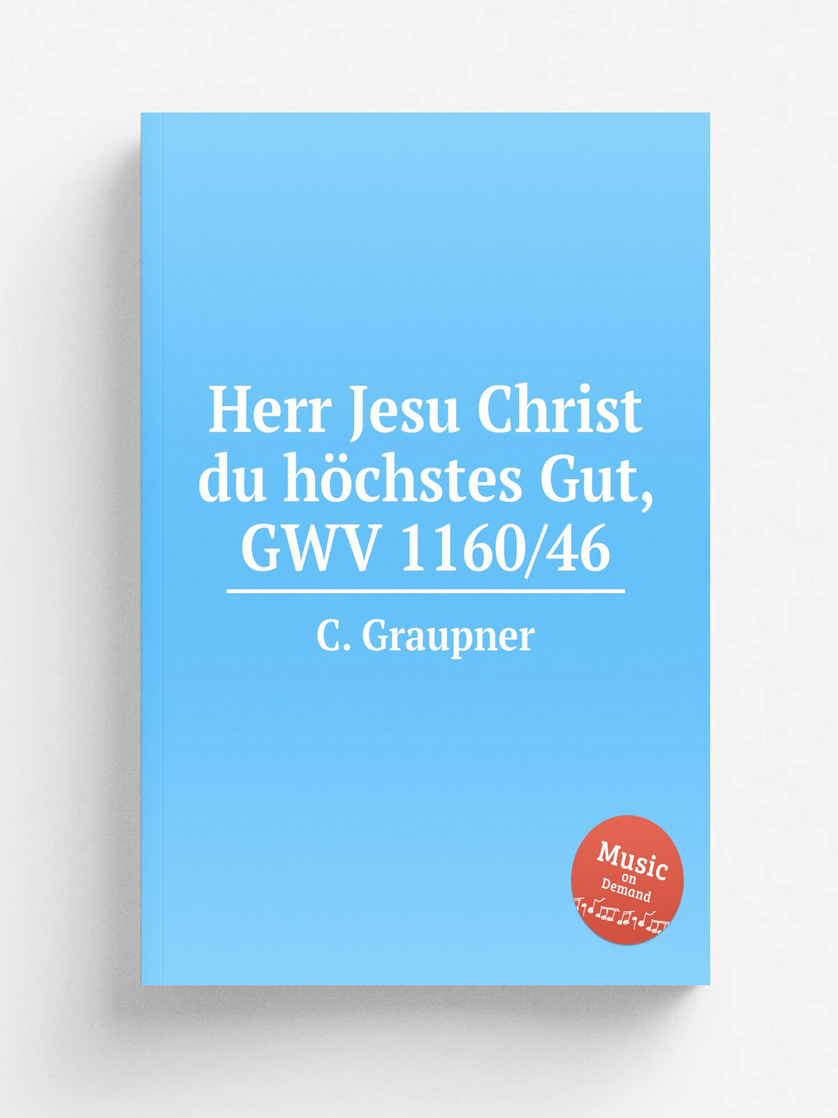 Herr Jesu Christ du h.chstes Gut, Gwv 1160/46 | C. Graupner | 1746 | Репринт