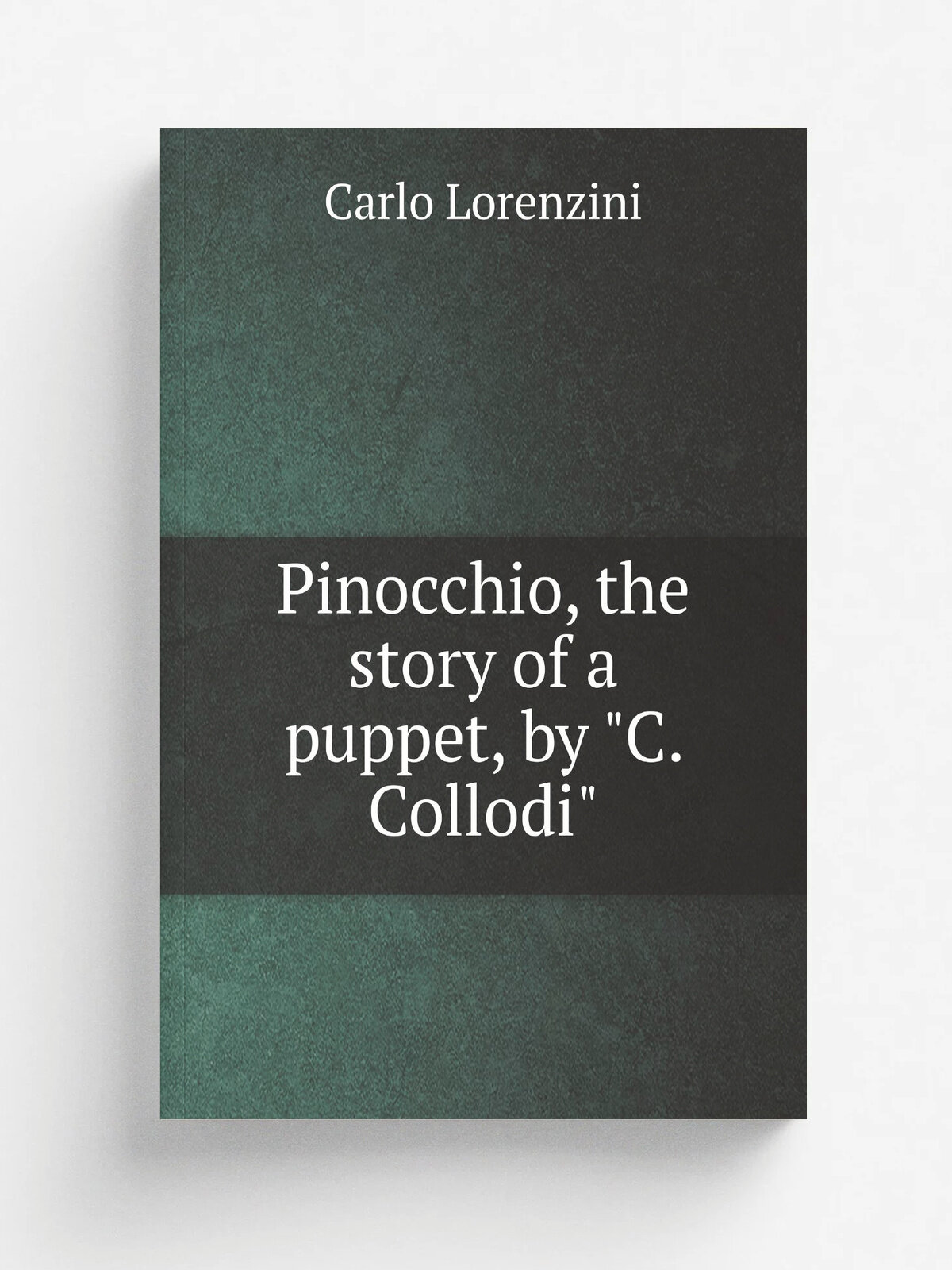 Pinocchio, the story of a puppet, by "C. Collodi"