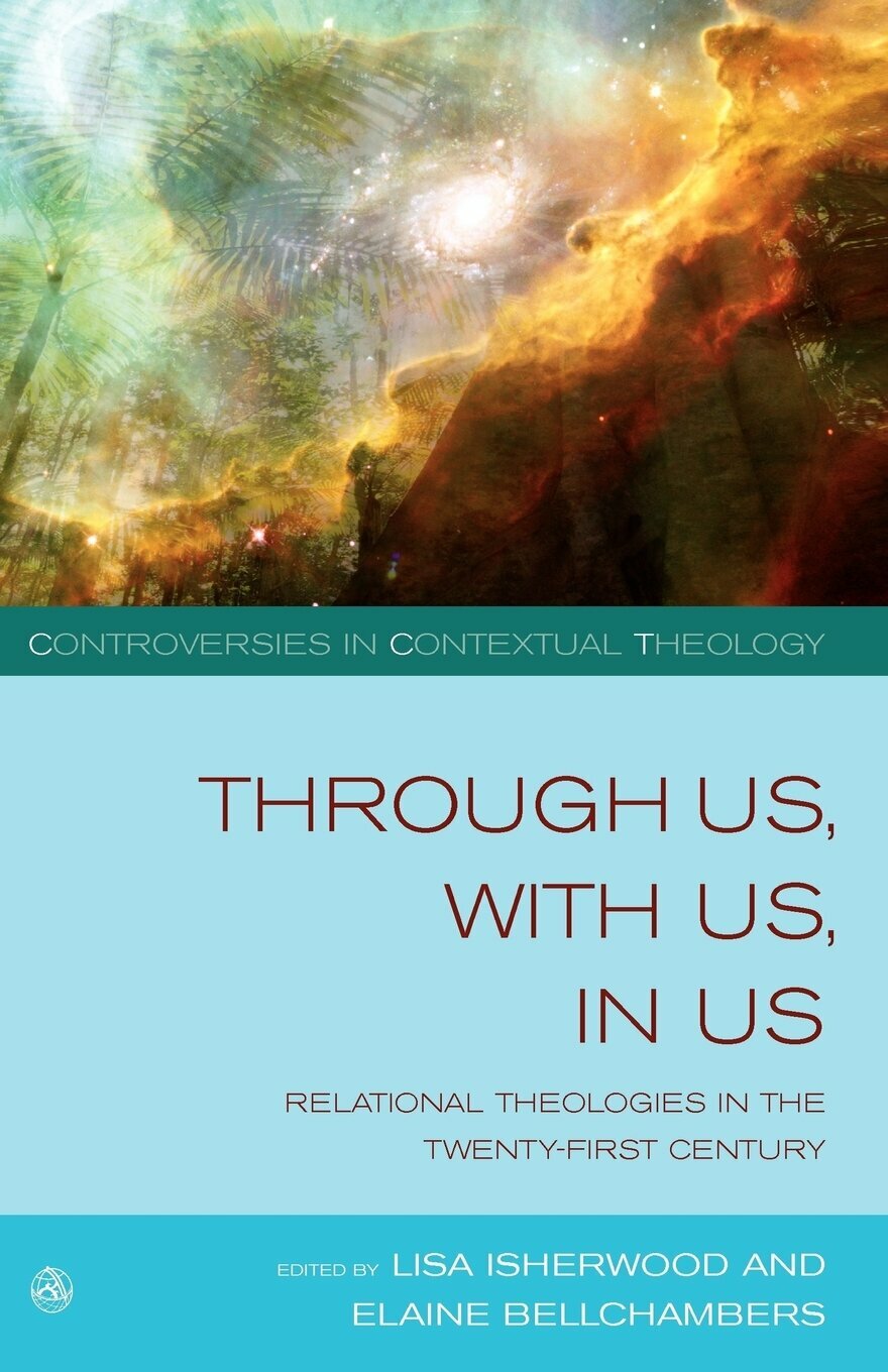 Through Us, with Us, in Us. Relational Theologies in the 21st Century
