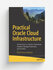 Practical Oracle Cloud Infrastructure. Infrastructure as a Service, Autonomous D...