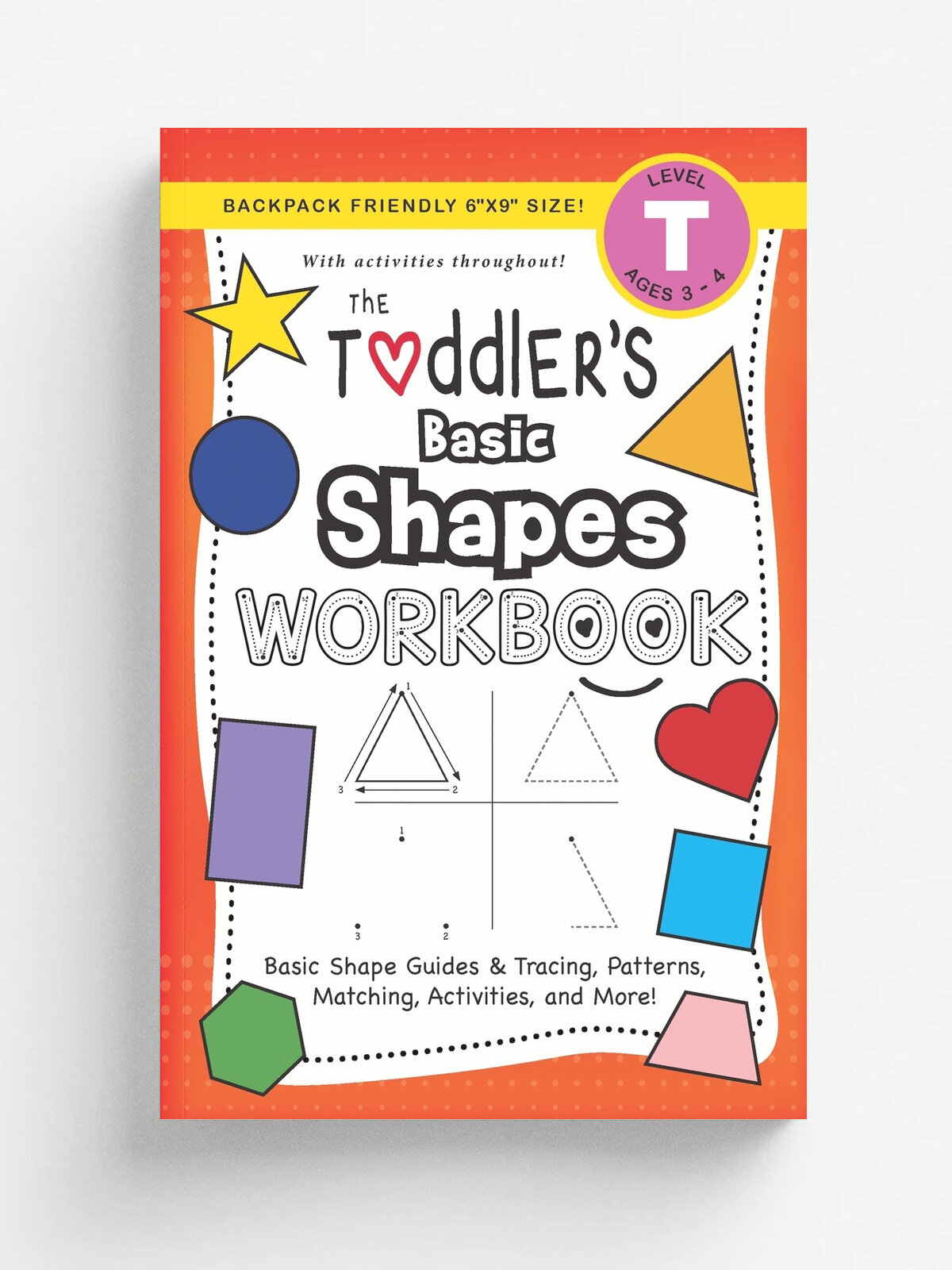 The Toddler's Basic Shapes Workbook. (Ages 3-4) Basic Shape Guides and Tracing, Patterns, Matching, Activities, and More! (Backpack Friendly 6"x9" Si…
