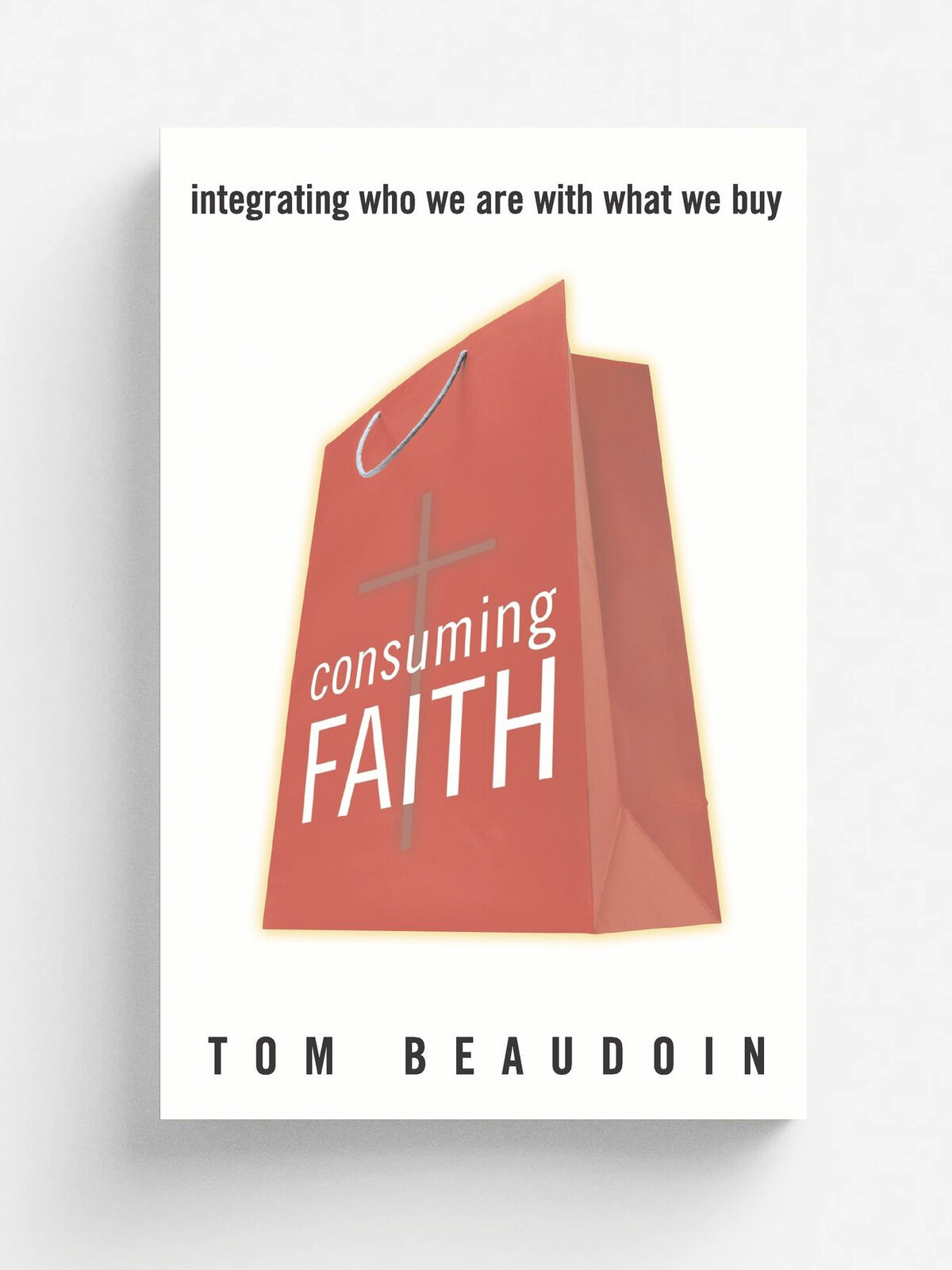 Consuming Faith. Integrating W Pb | Tom Beaudoin | Rowman & Littlefield Publishers, Inc, 2000 | Английский язык