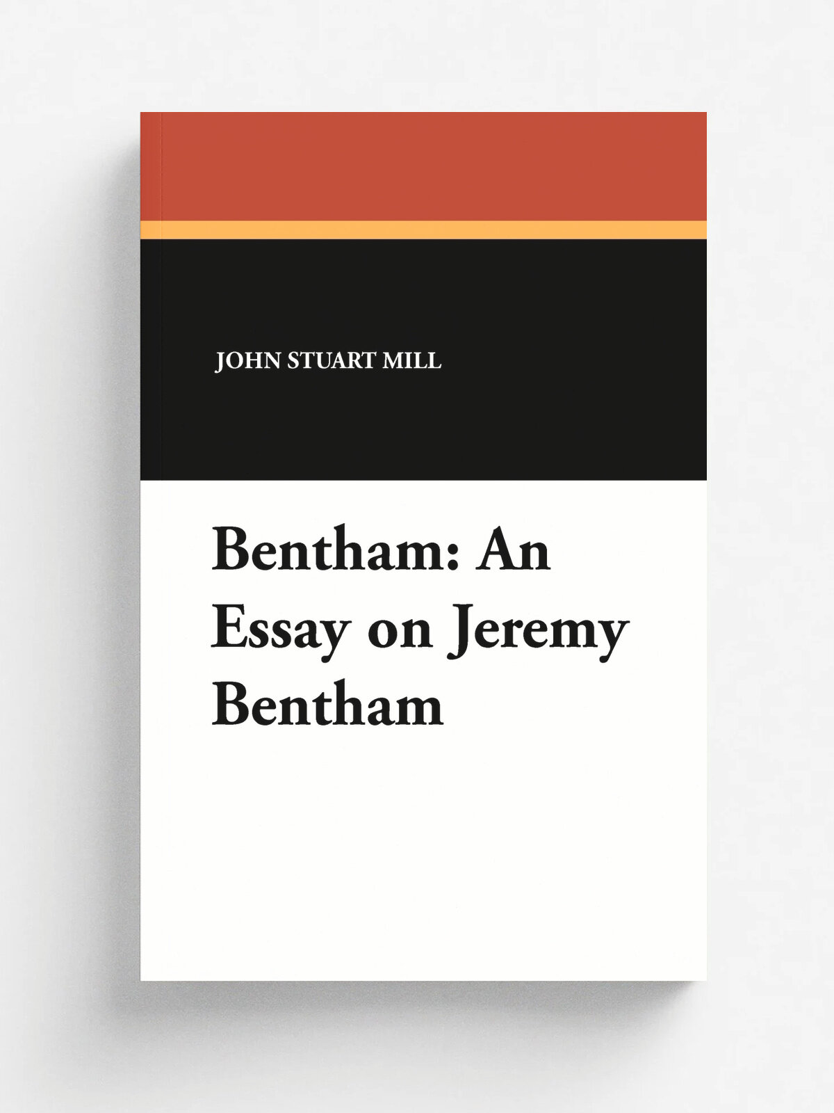 Bentham. An Essay on Jeremy Bentham