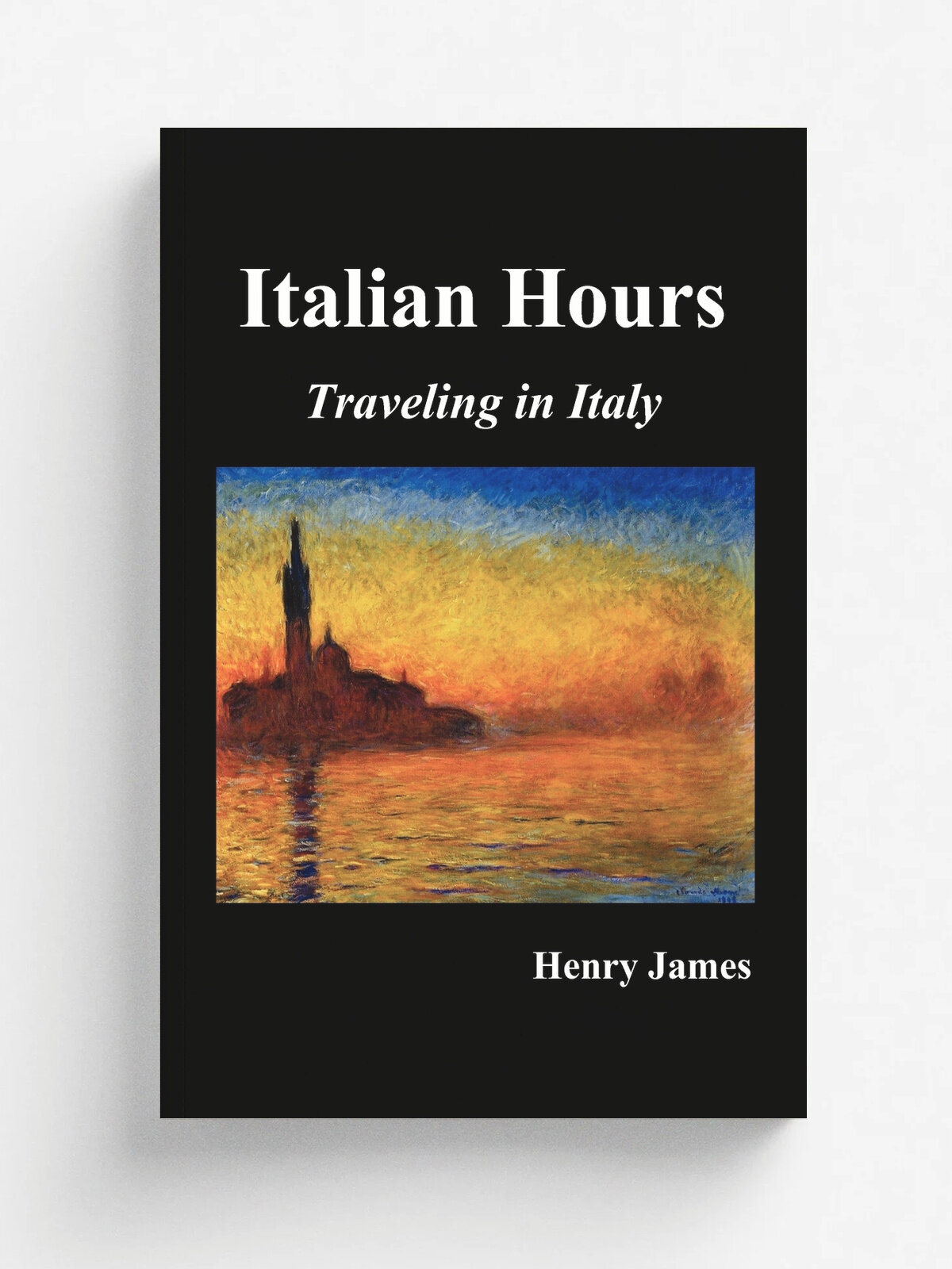 Italian Hours. Traveling in Italy with Henry James