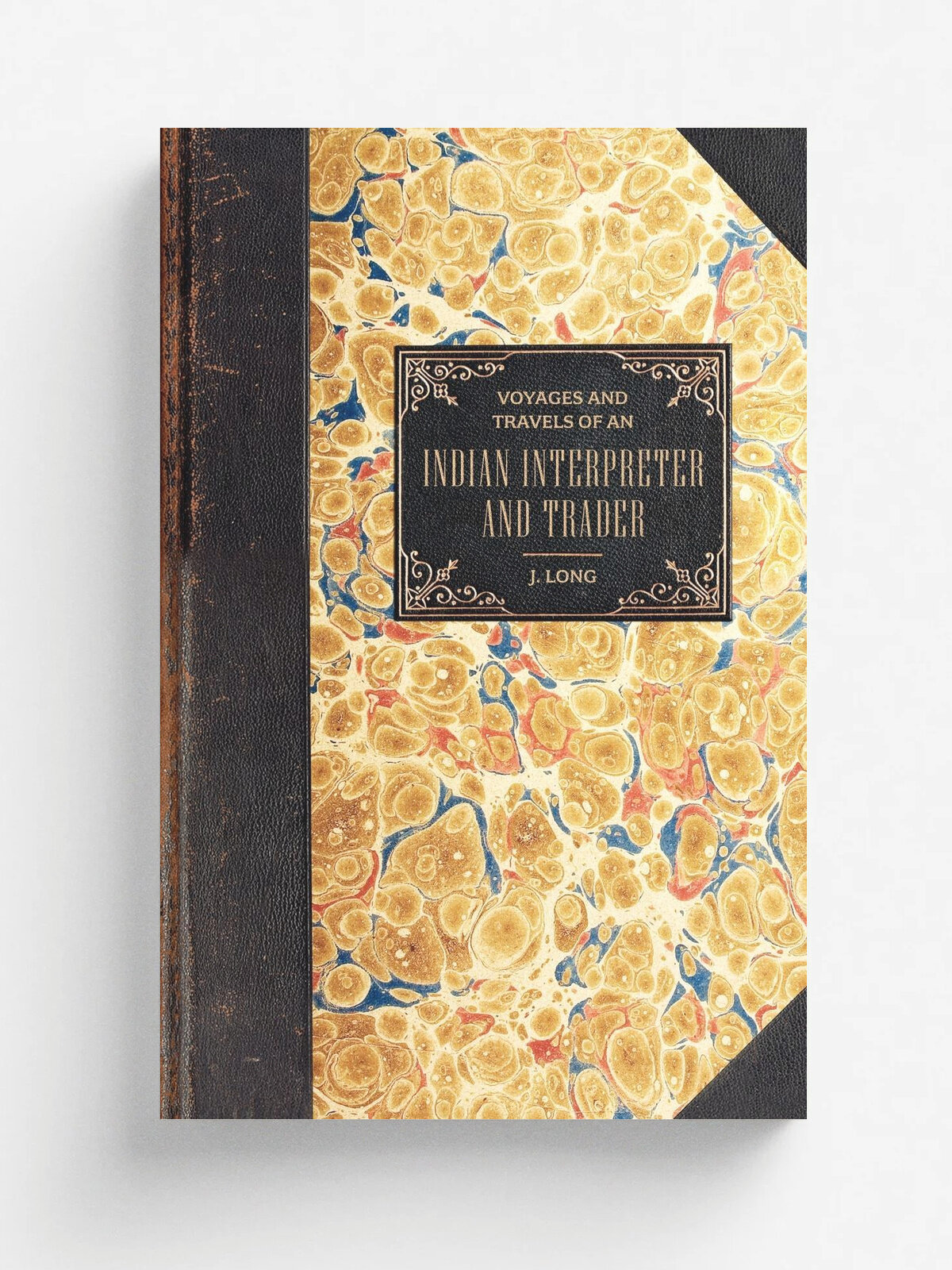 Voyages and Travels. Of an Indian Interpreter and Trader