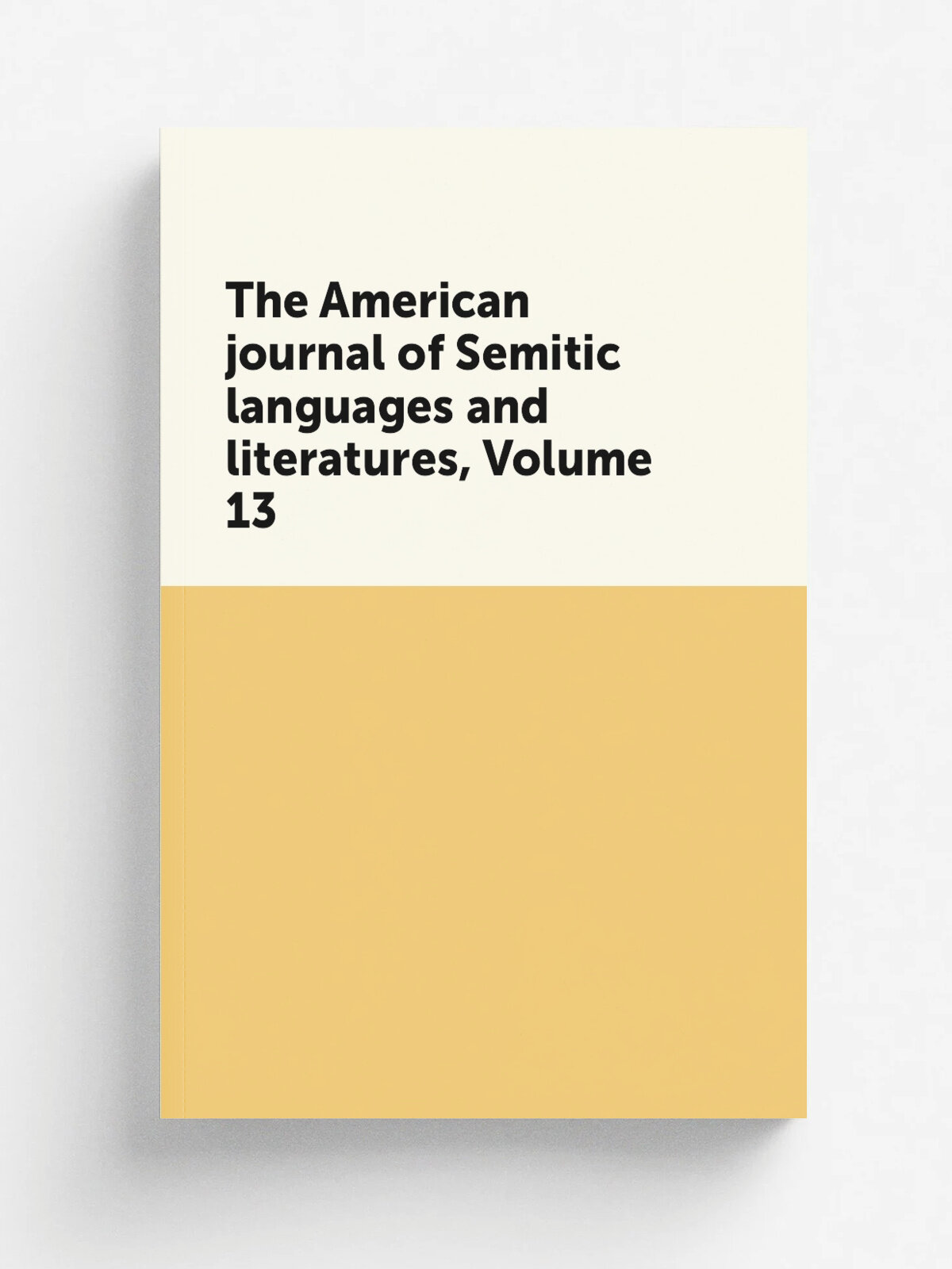 The American journal of Semitic languages and literatures, Volume 13