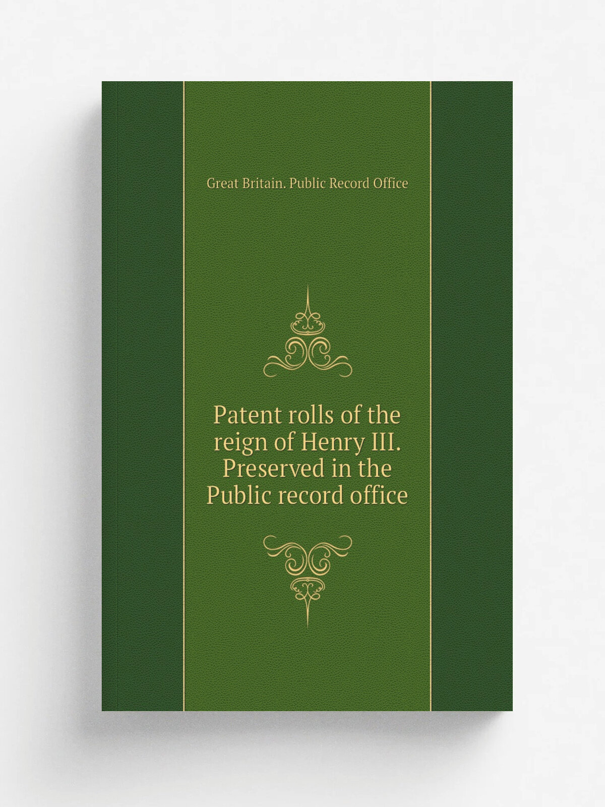 Patent rolls of the reign of Henry III. Preserved in the Public record office