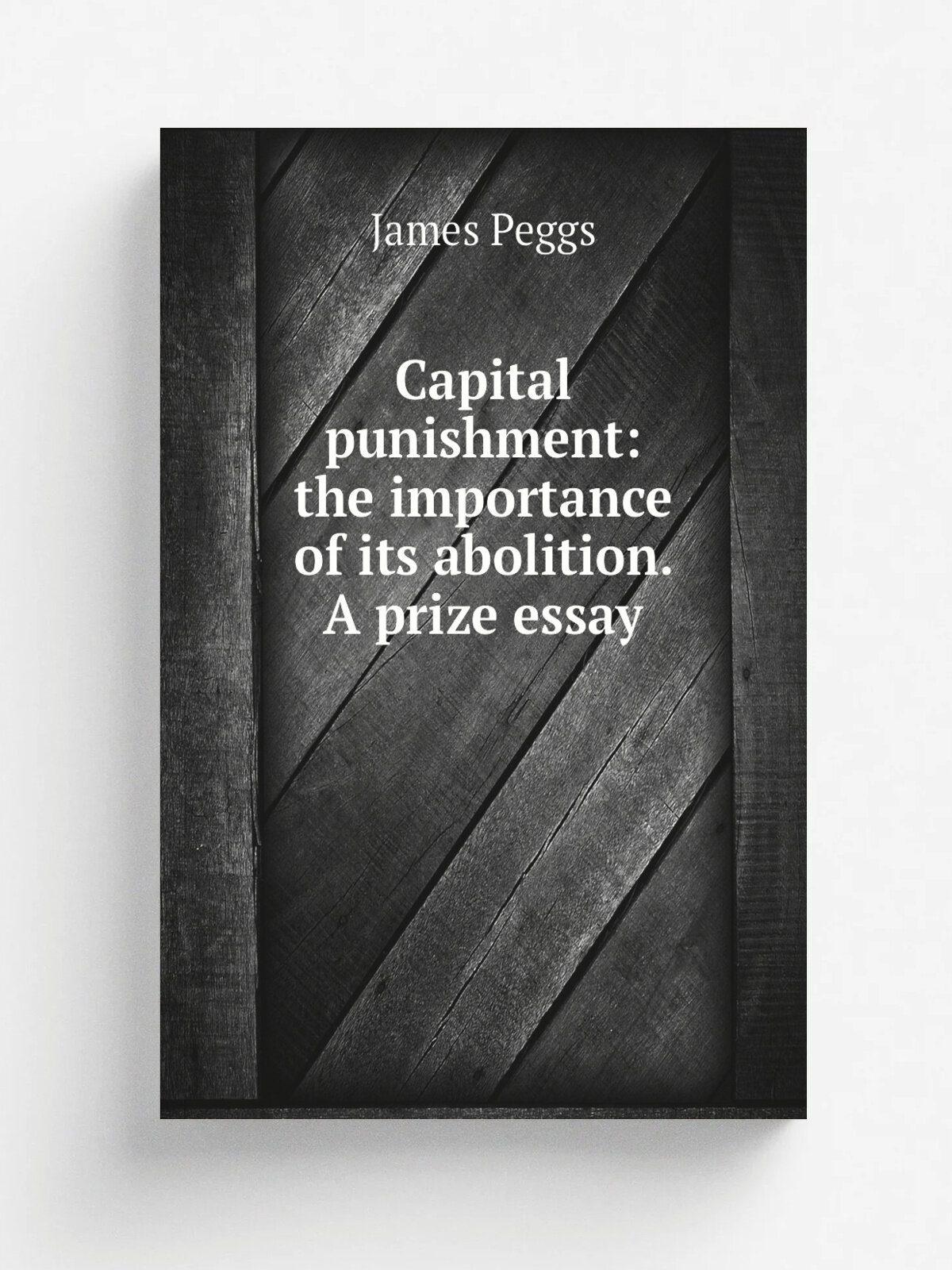 Capital punishment: the importance of its abolition. A prize essay