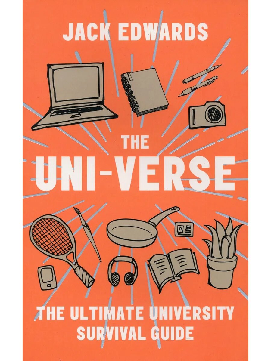 The Uni-Verse. The Ultimate University Survival Guide