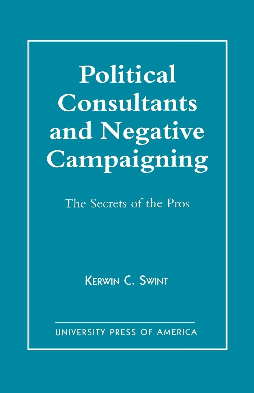Political Consultants and Negative Campaigning. The Secrets of the Pros