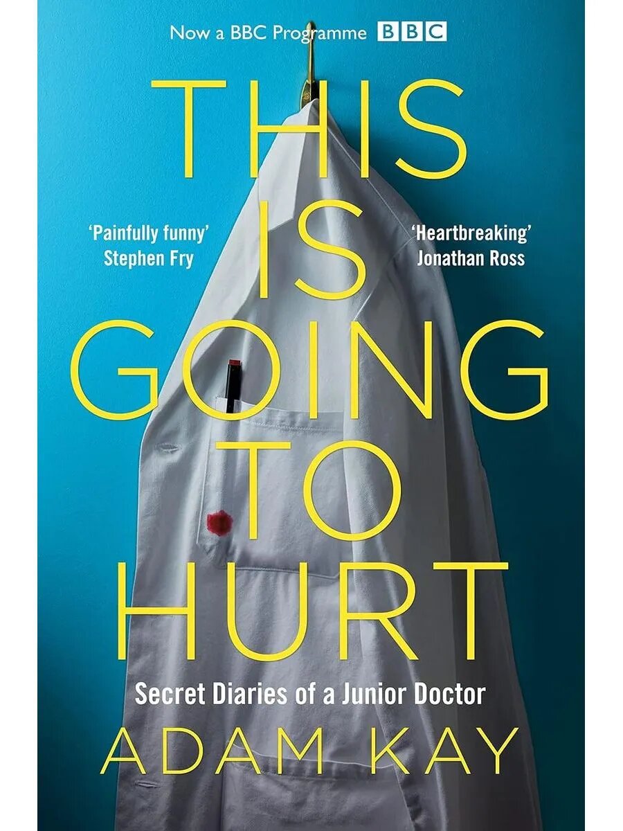 This is Going to Hurt : Secret Diaries of a Junior Doctor