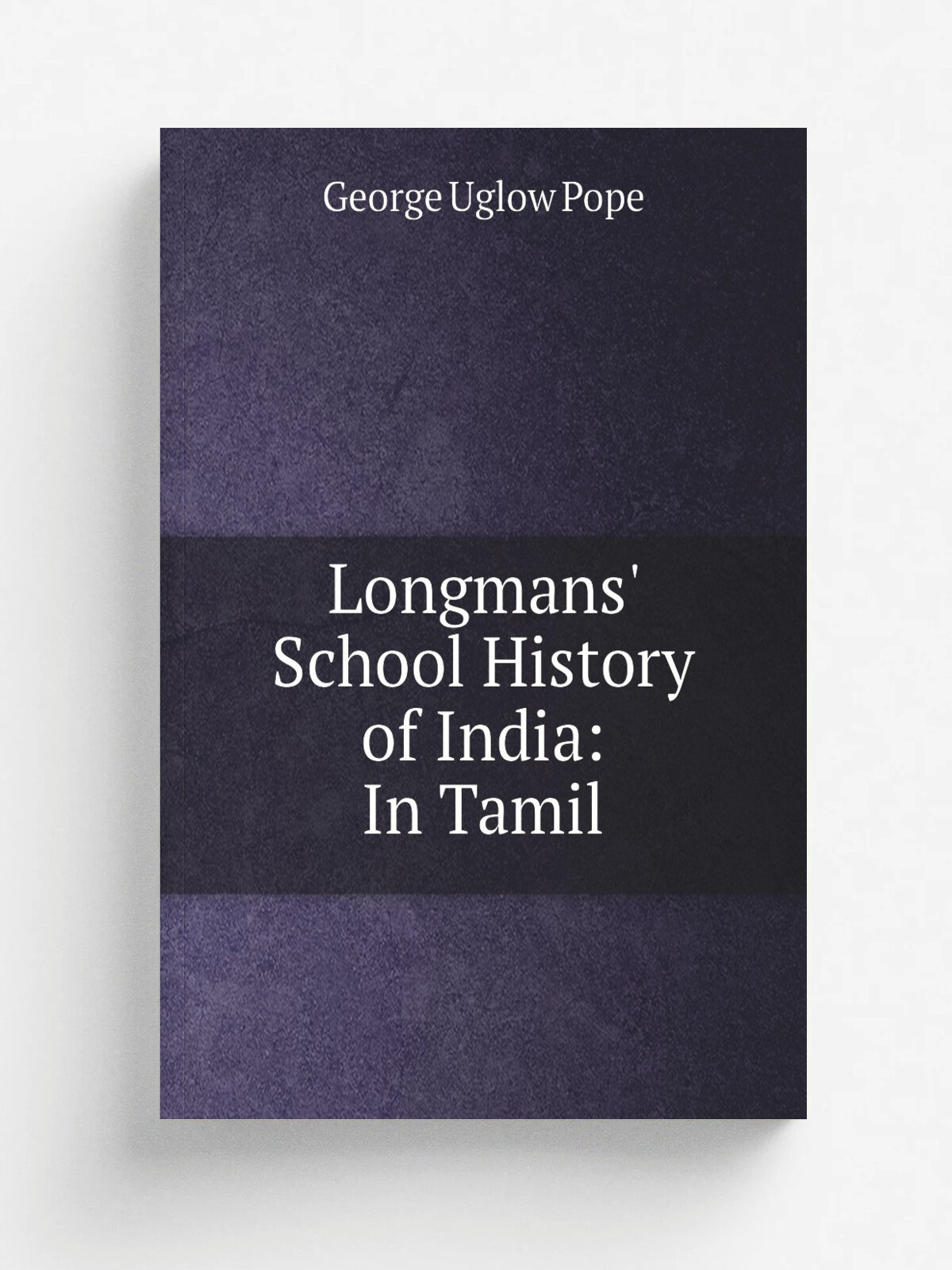Longmans' School History of India: In Tamil