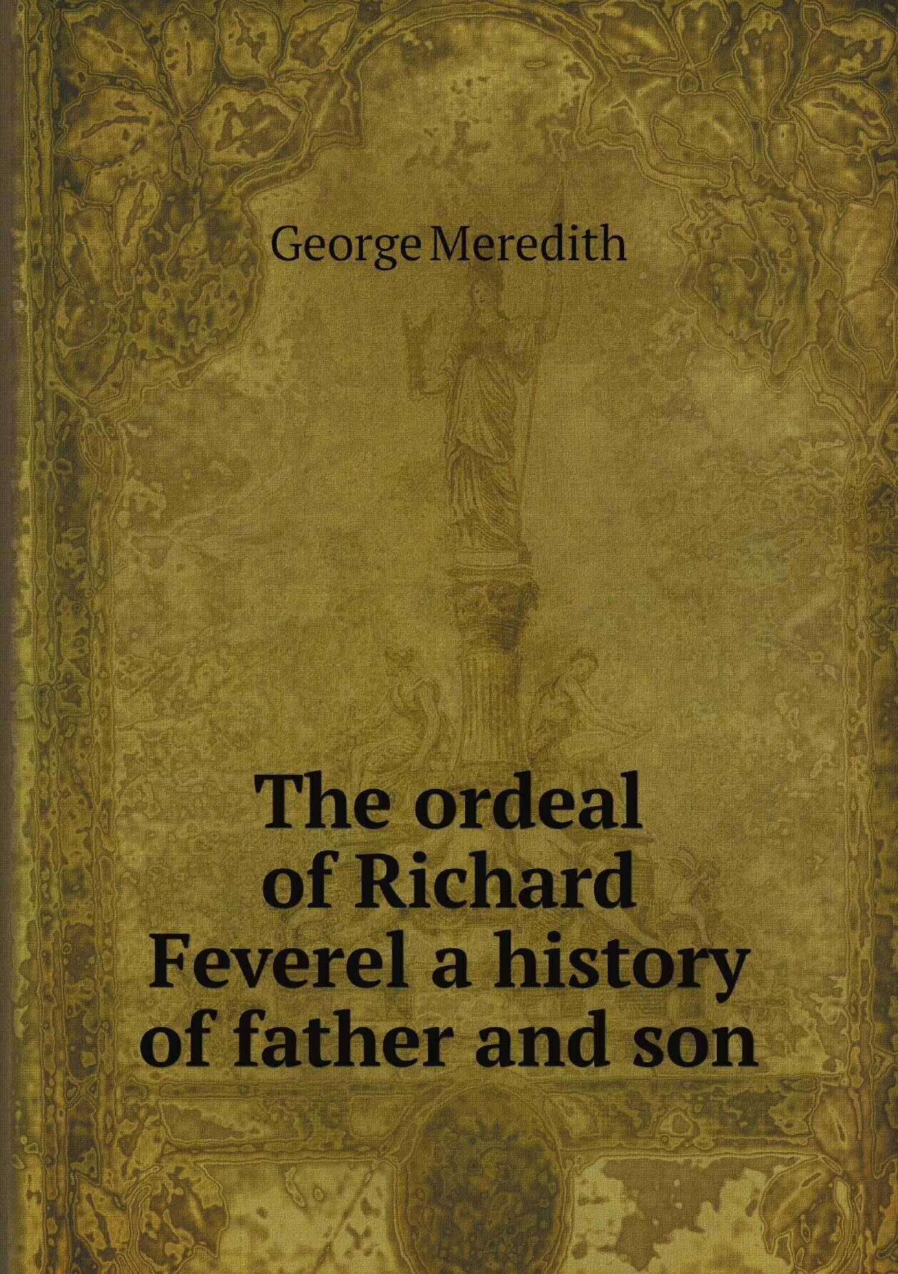 The ordeal of Richard Feverel a history of father and son