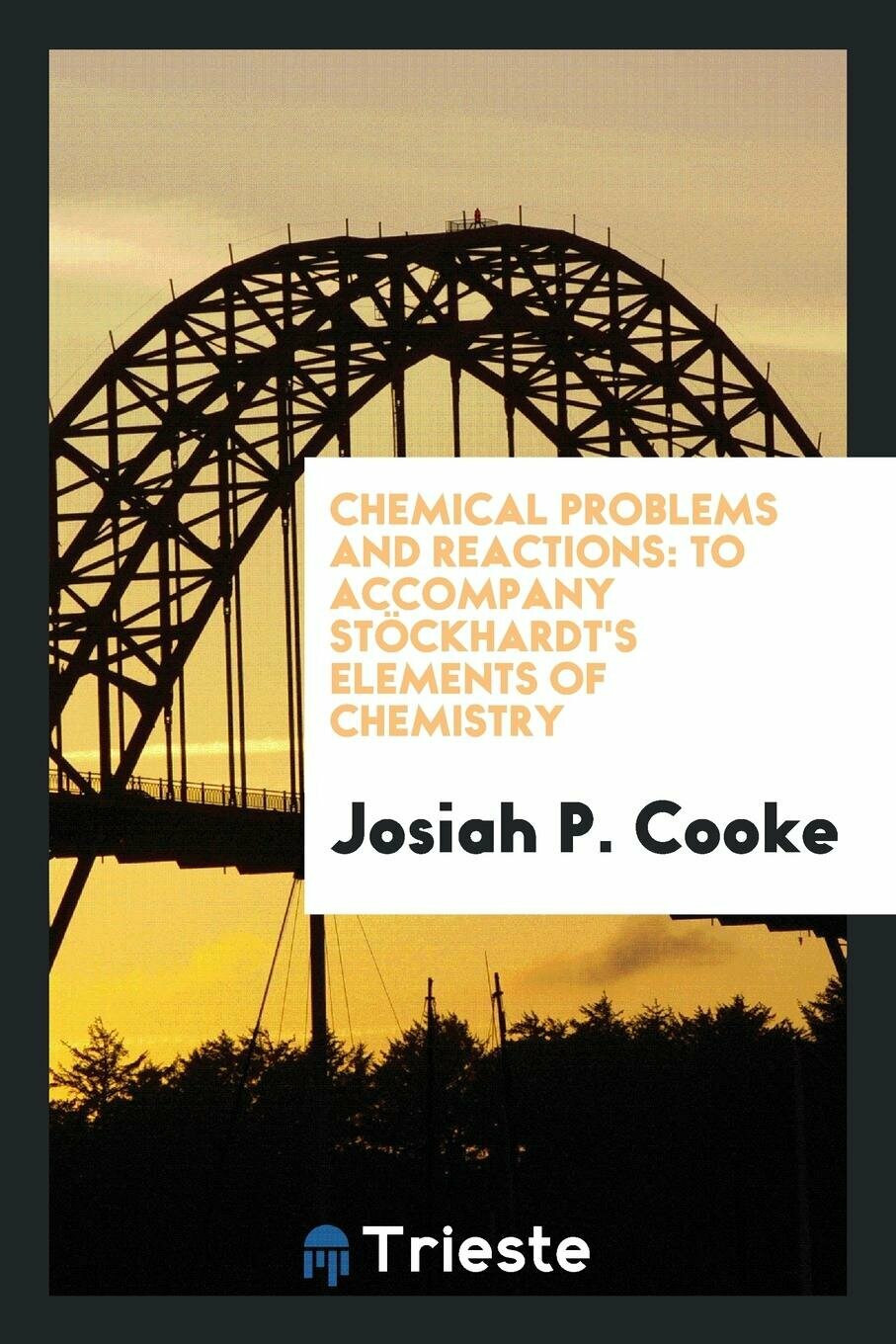 Chemical Problems and Reactions. To Accompany St. ckhardt's Elements of Chemistry